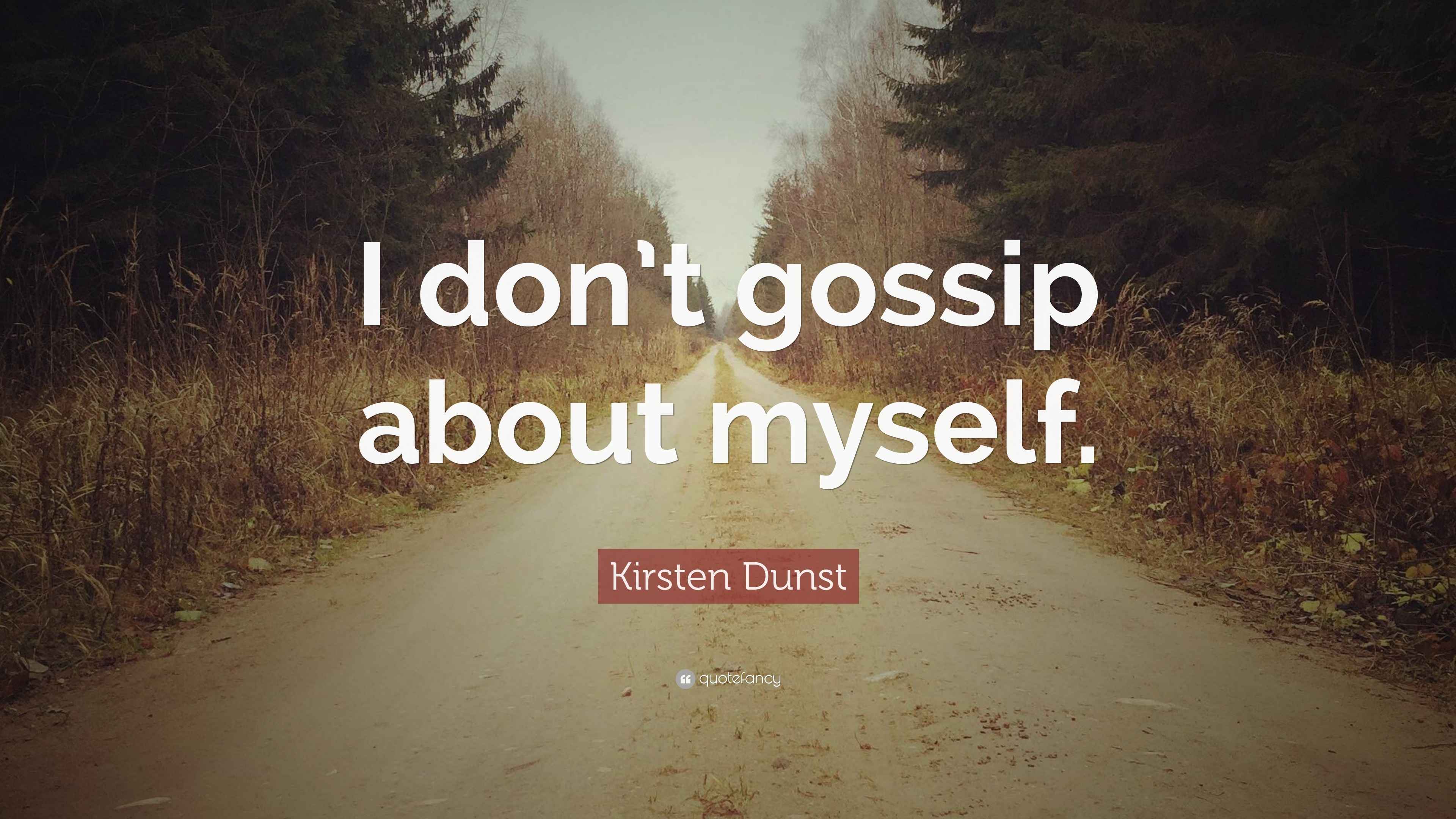 Kirsten Dunst Quote: “I don’t gossip about myself.”