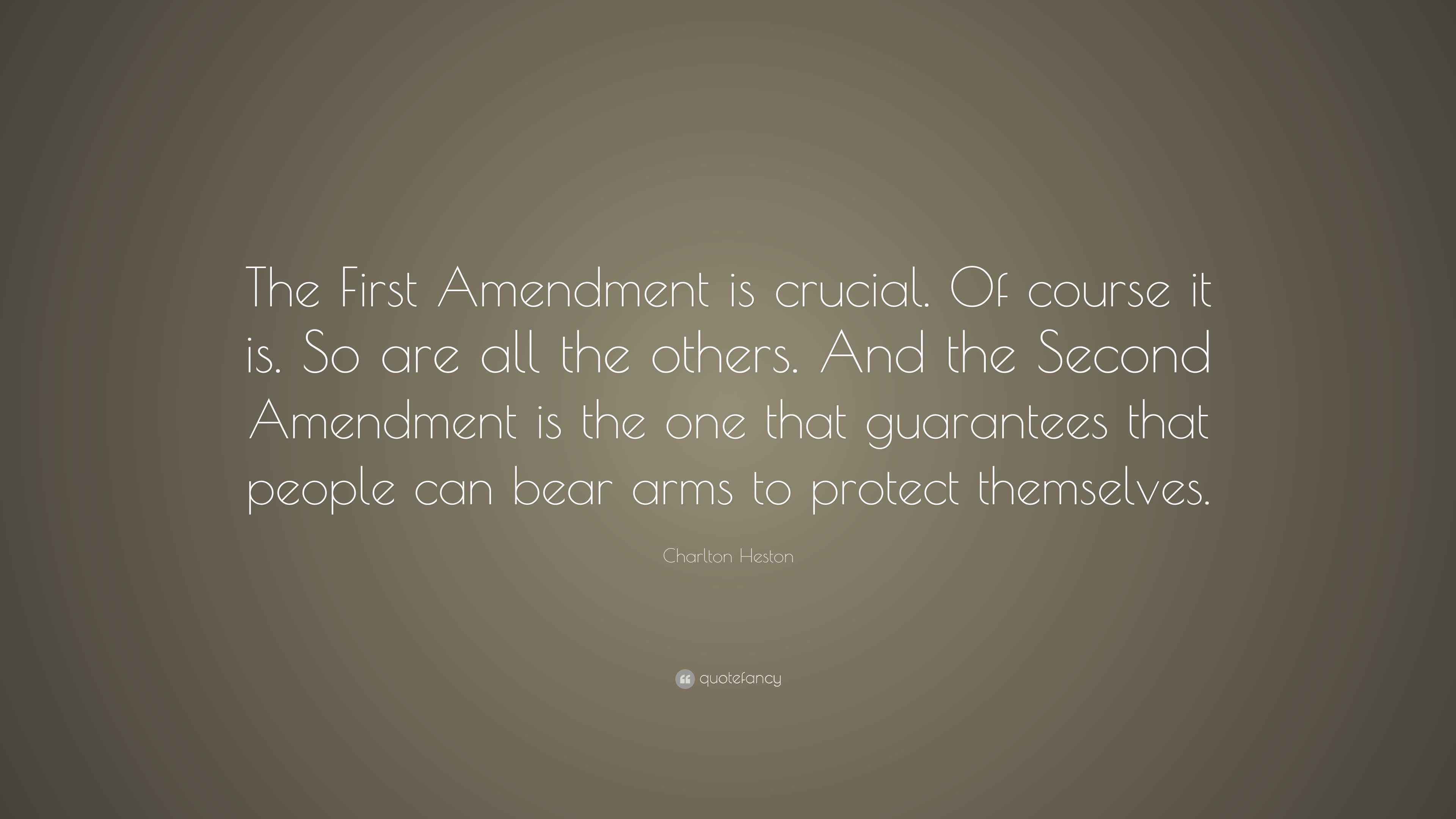 Charlton Heston Quote: “The First Amendment is crucial. Of course it is ...