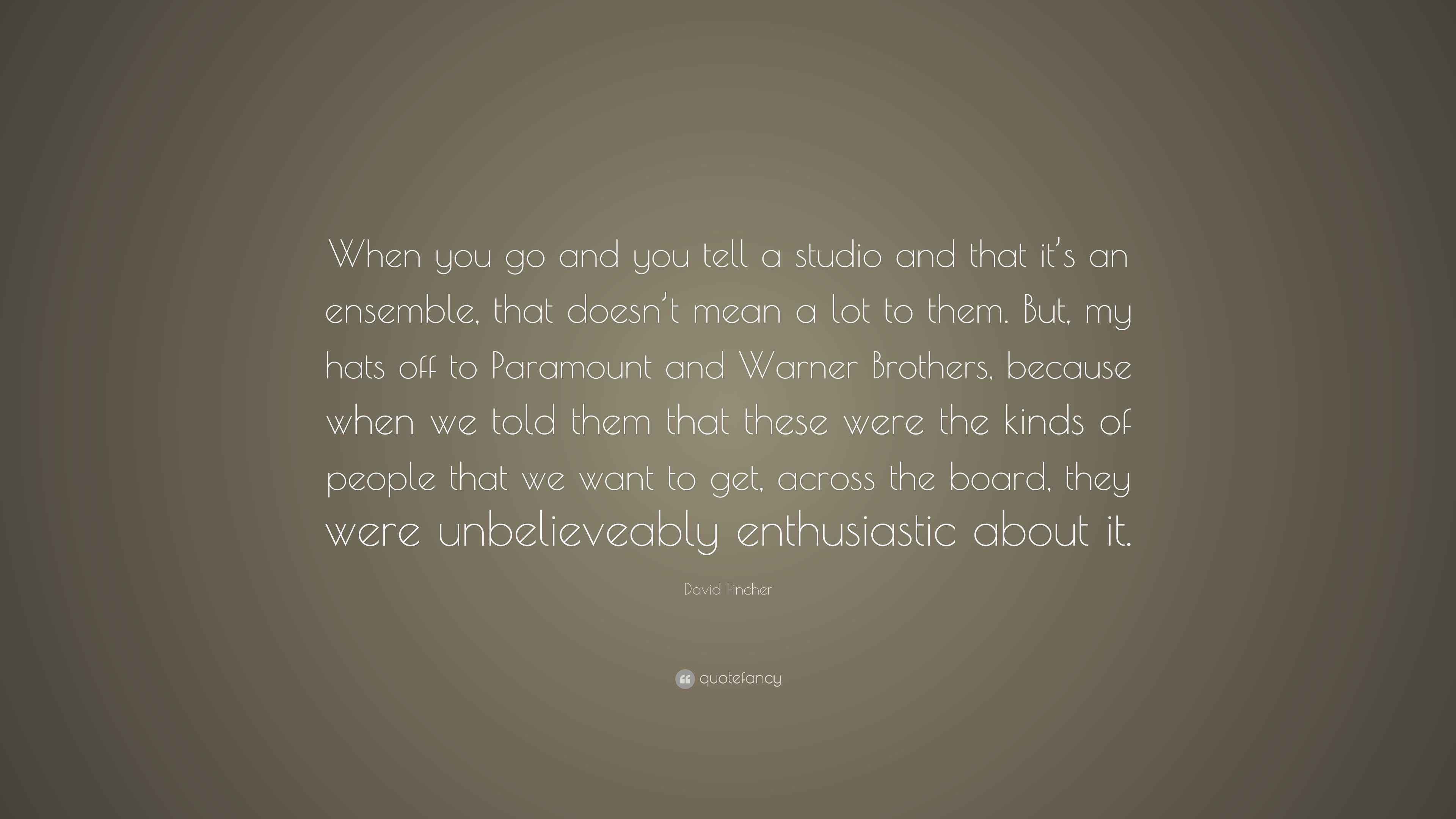 David Fincher Quote: “When you go and you tell a studio and that it’s ...