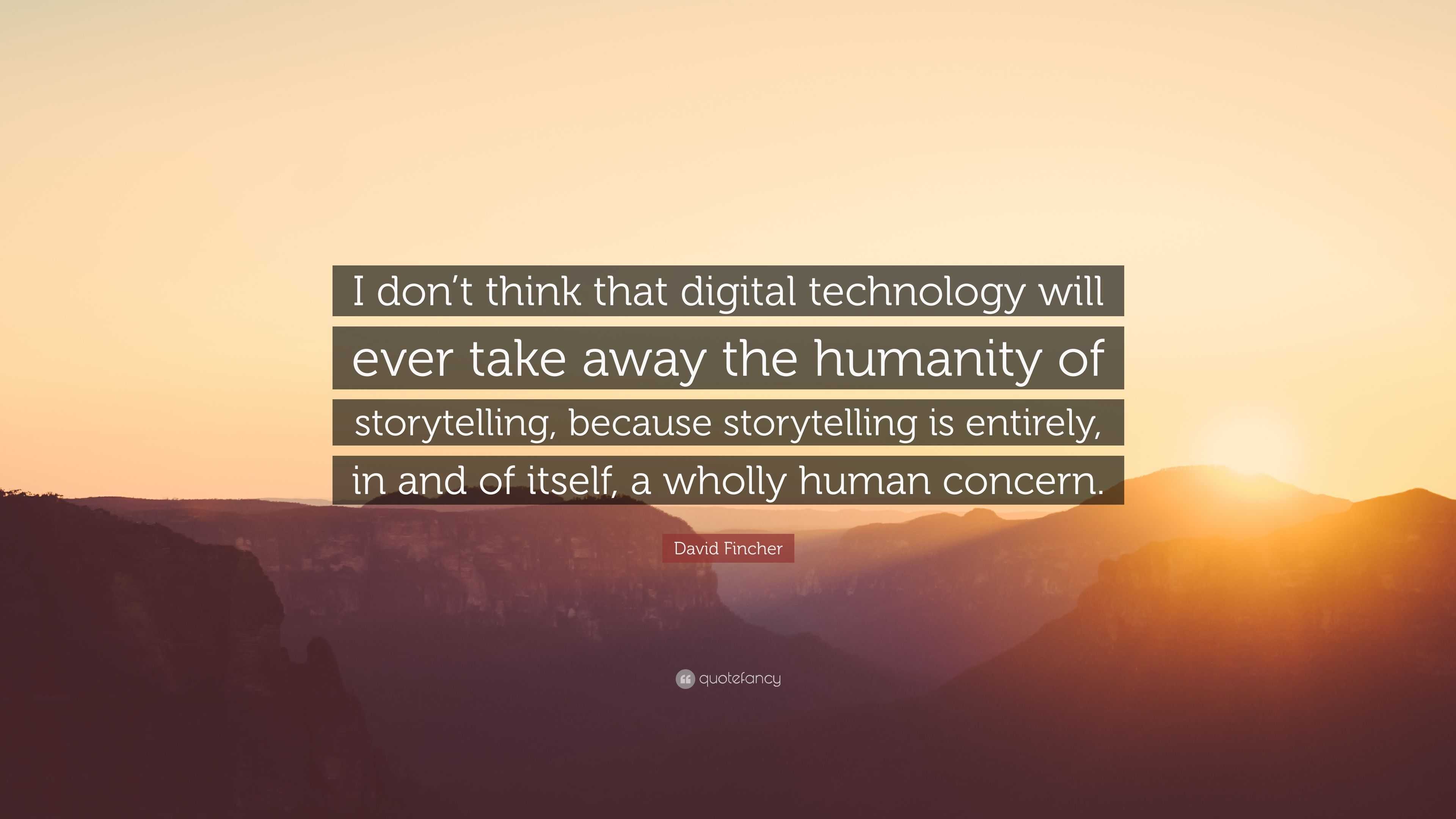 David Fincher Quote: “I don’t think that digital technology will ever ...