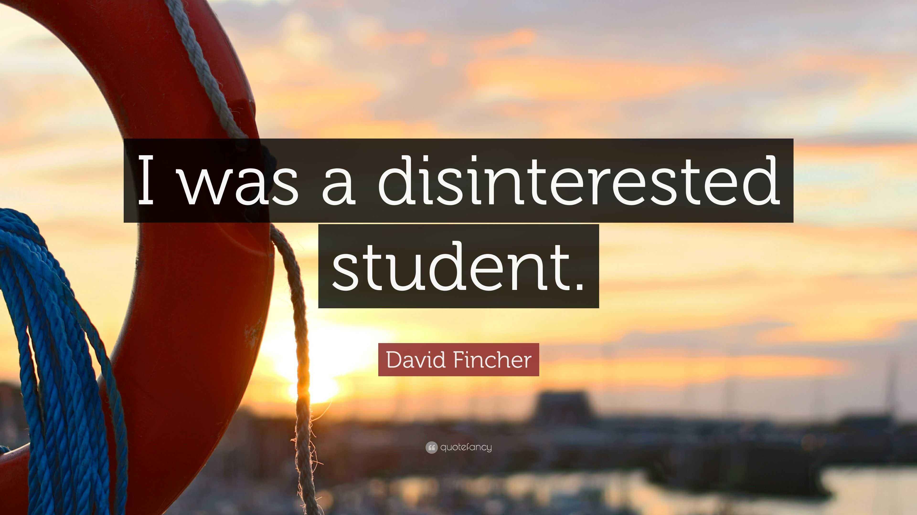 David Fincher Quote: “I was a disinterested student.”