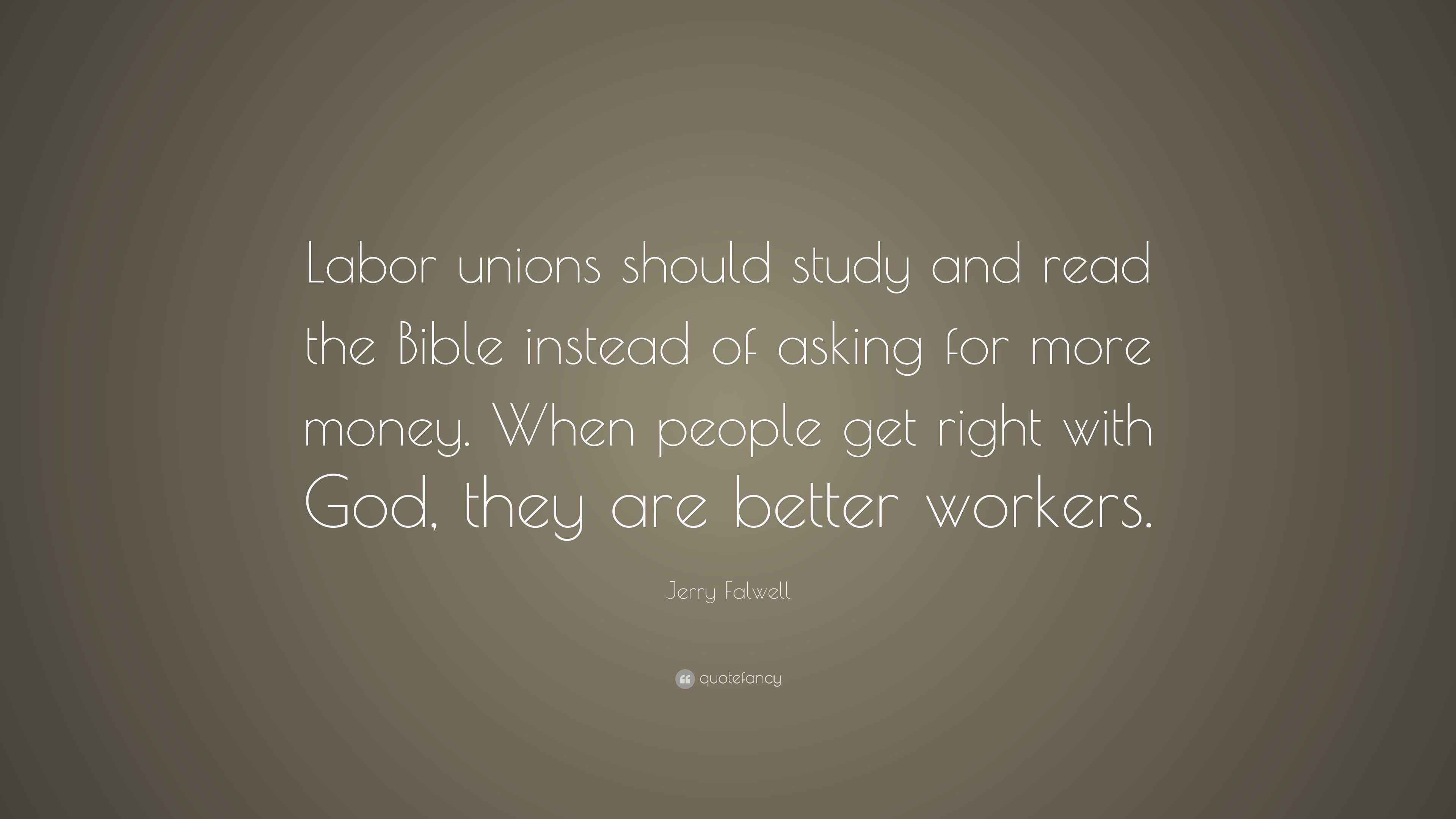 Jerry Falwell Quote: “Labor unions should study and read the Bible ...