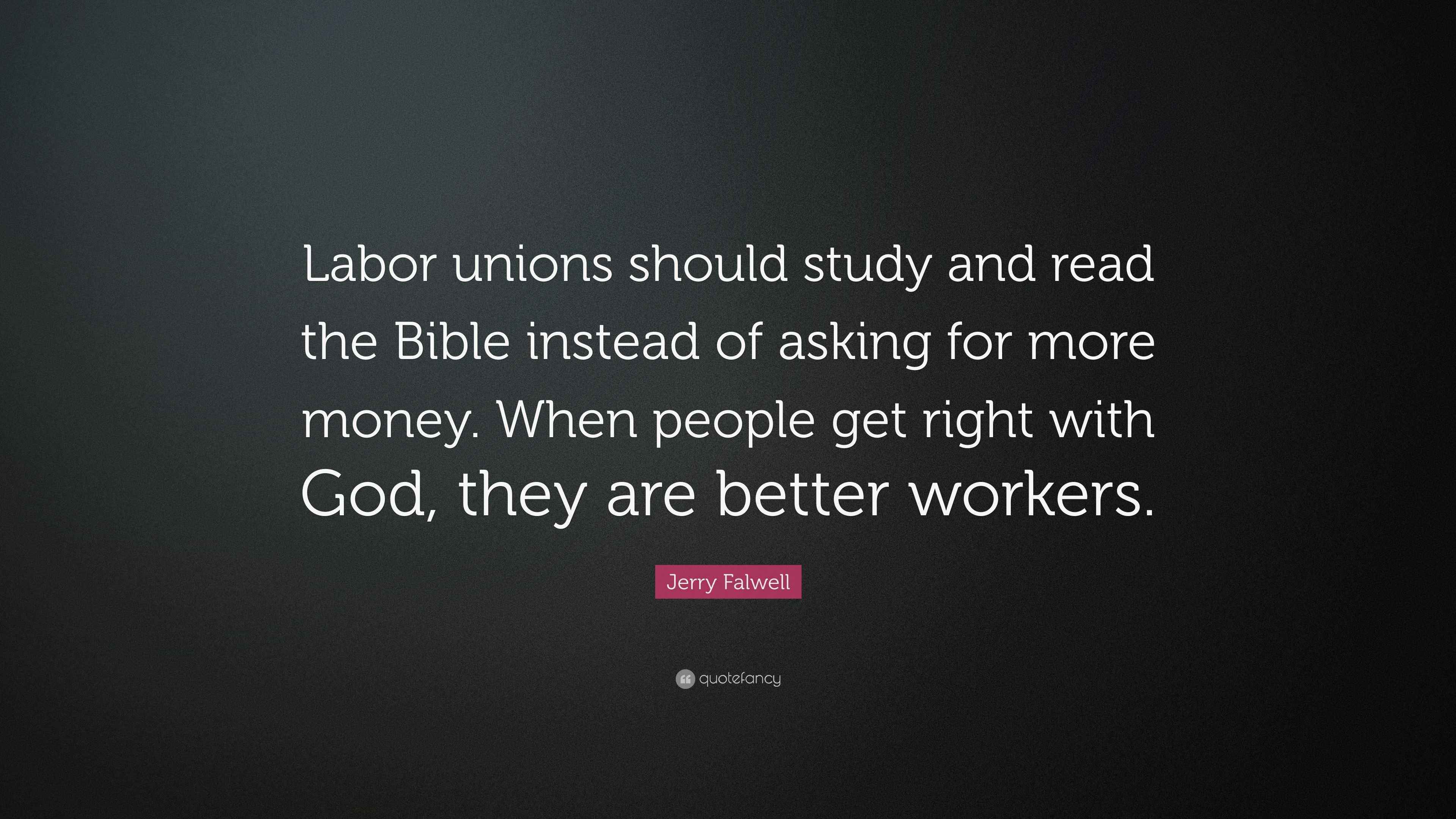 Jerry Falwell Quote: “Labor unions should study and read the Bible ...