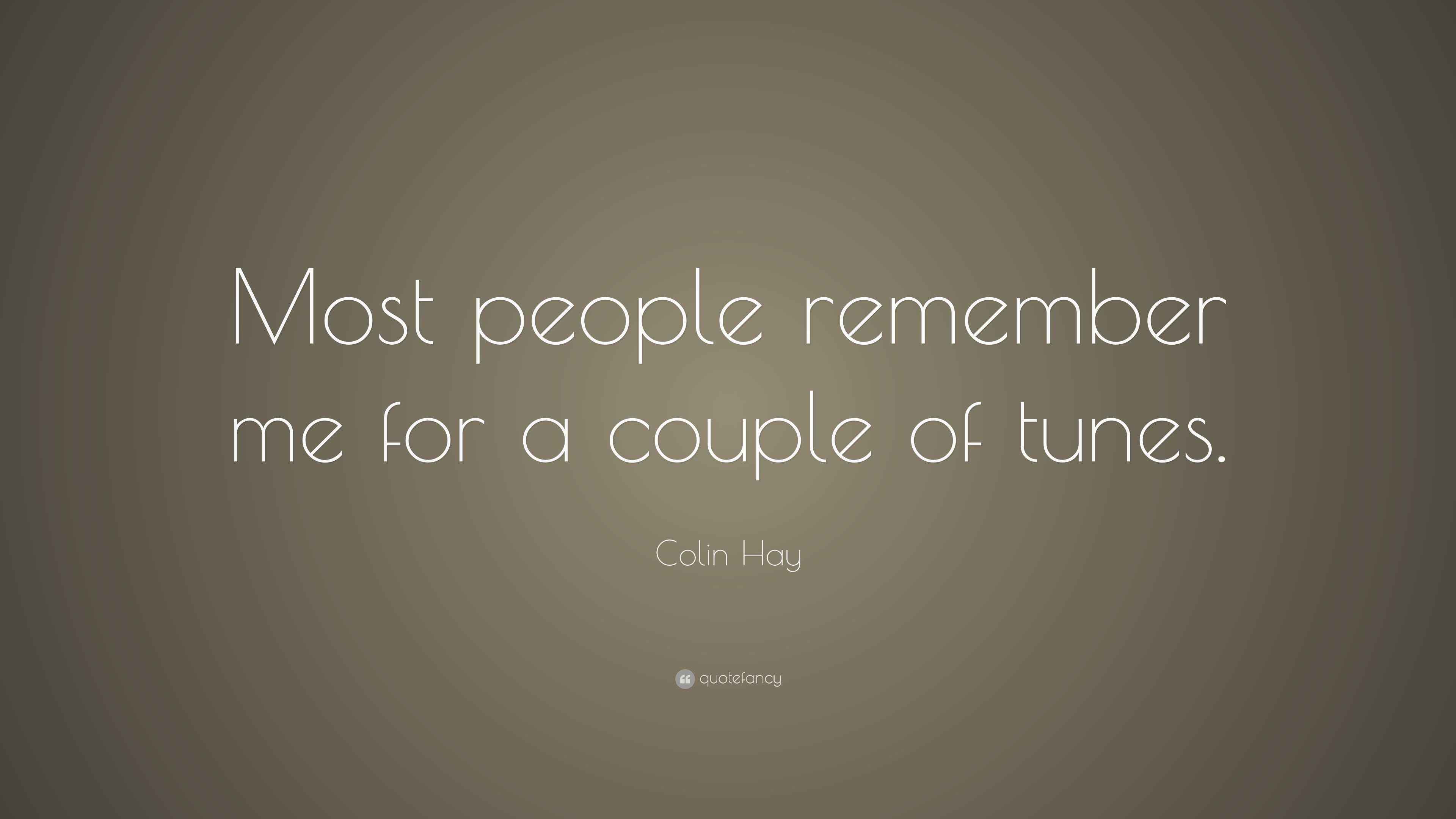 Colin Hay Quote: “Most people remember me for a couple of tunes.”