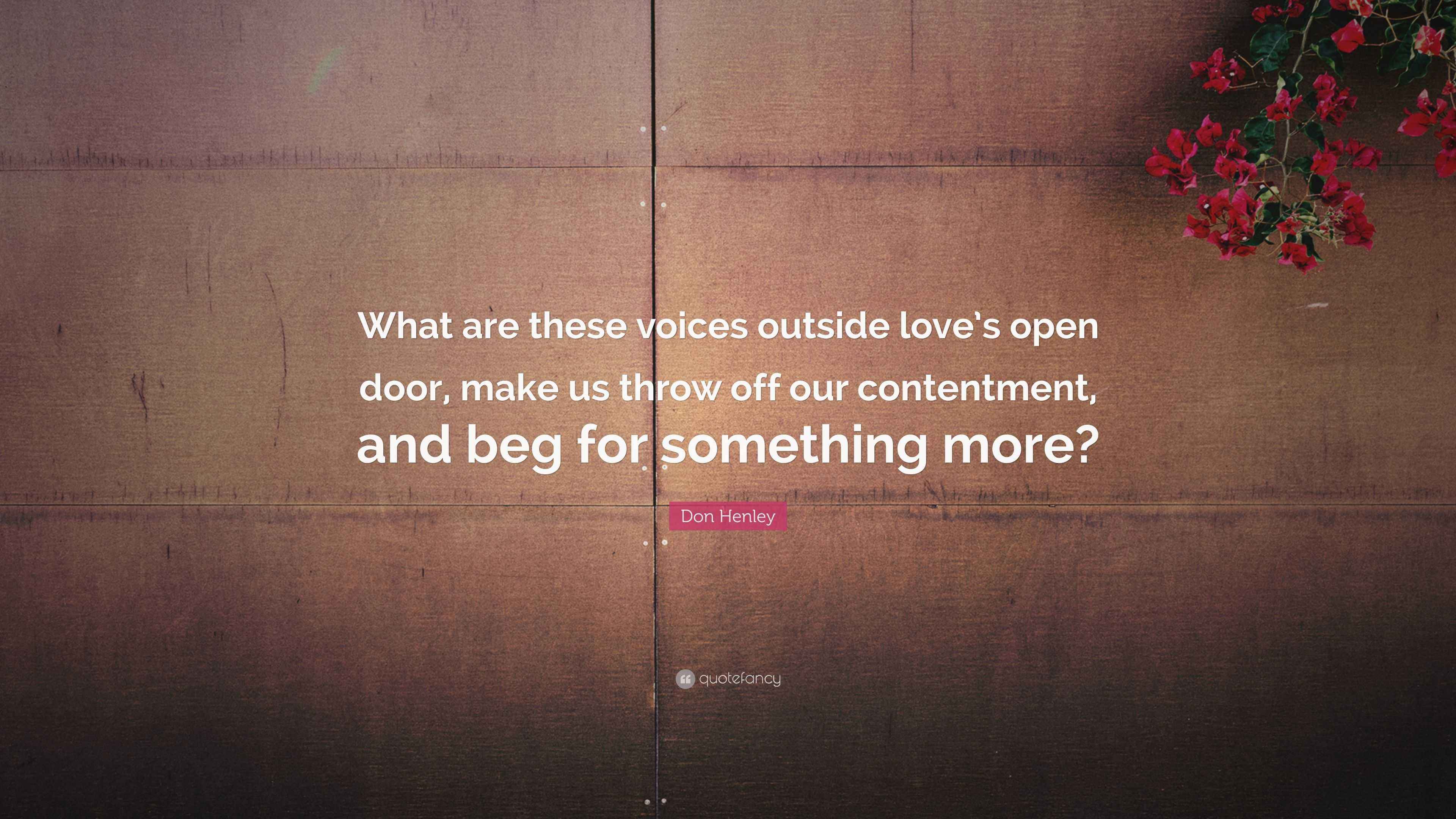 Don Henley Quote: “What are these voices outside love’s open door, make ...