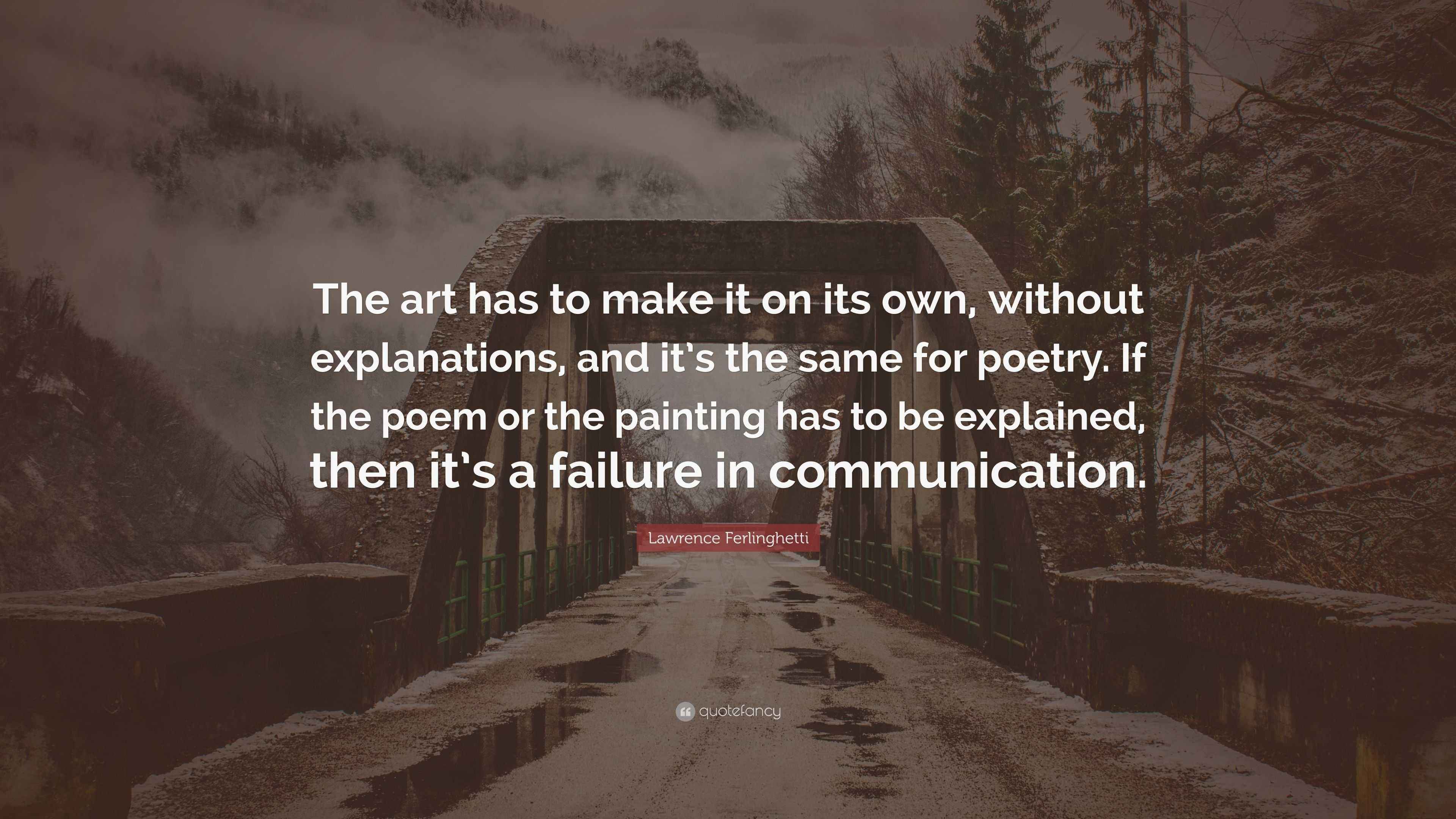 Lawrence Ferlinghetti Quote: “The art has to make it on its own ...