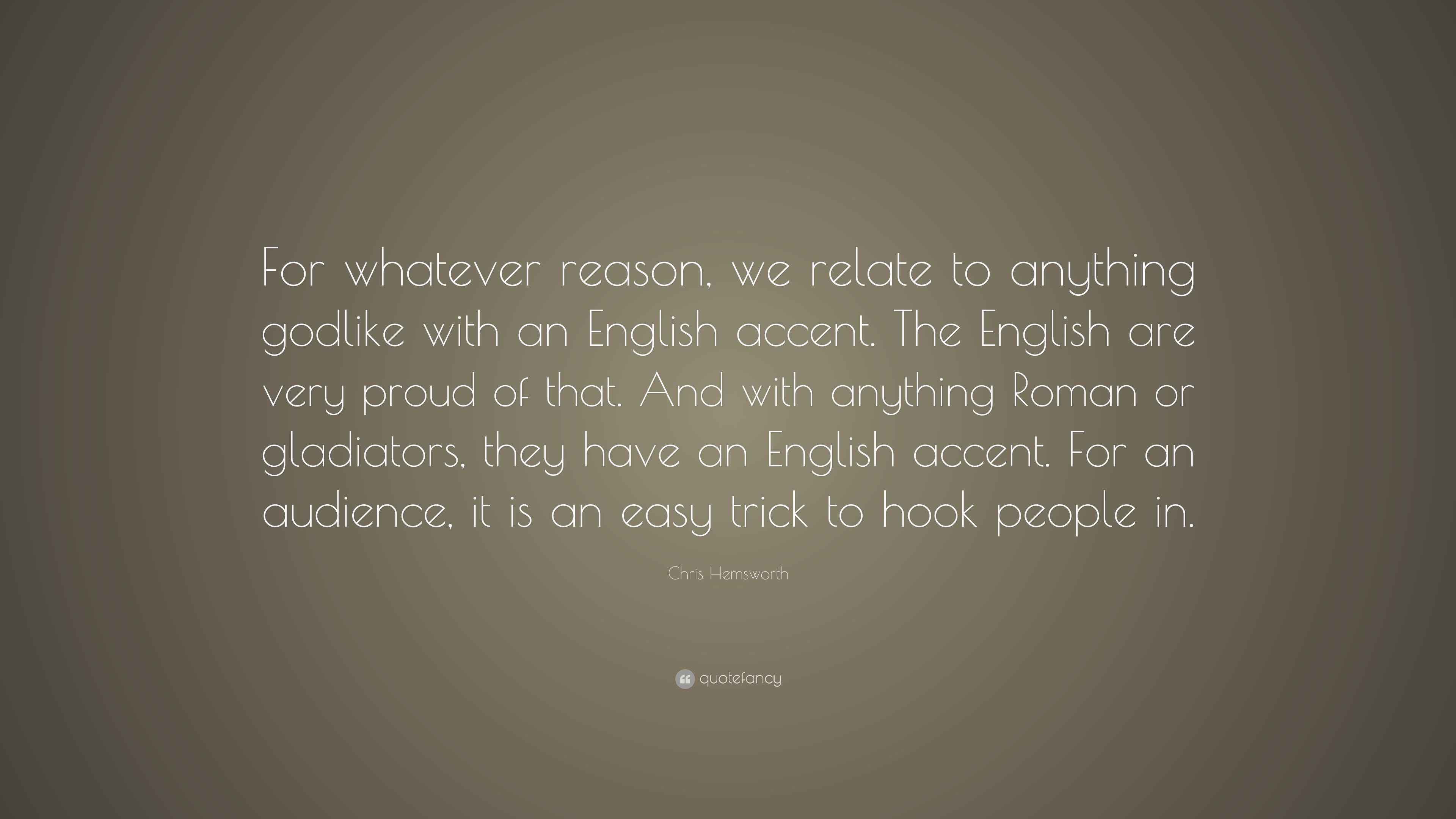Chris Hemsworth Quote: “For whatever reason, we relate to anything ...