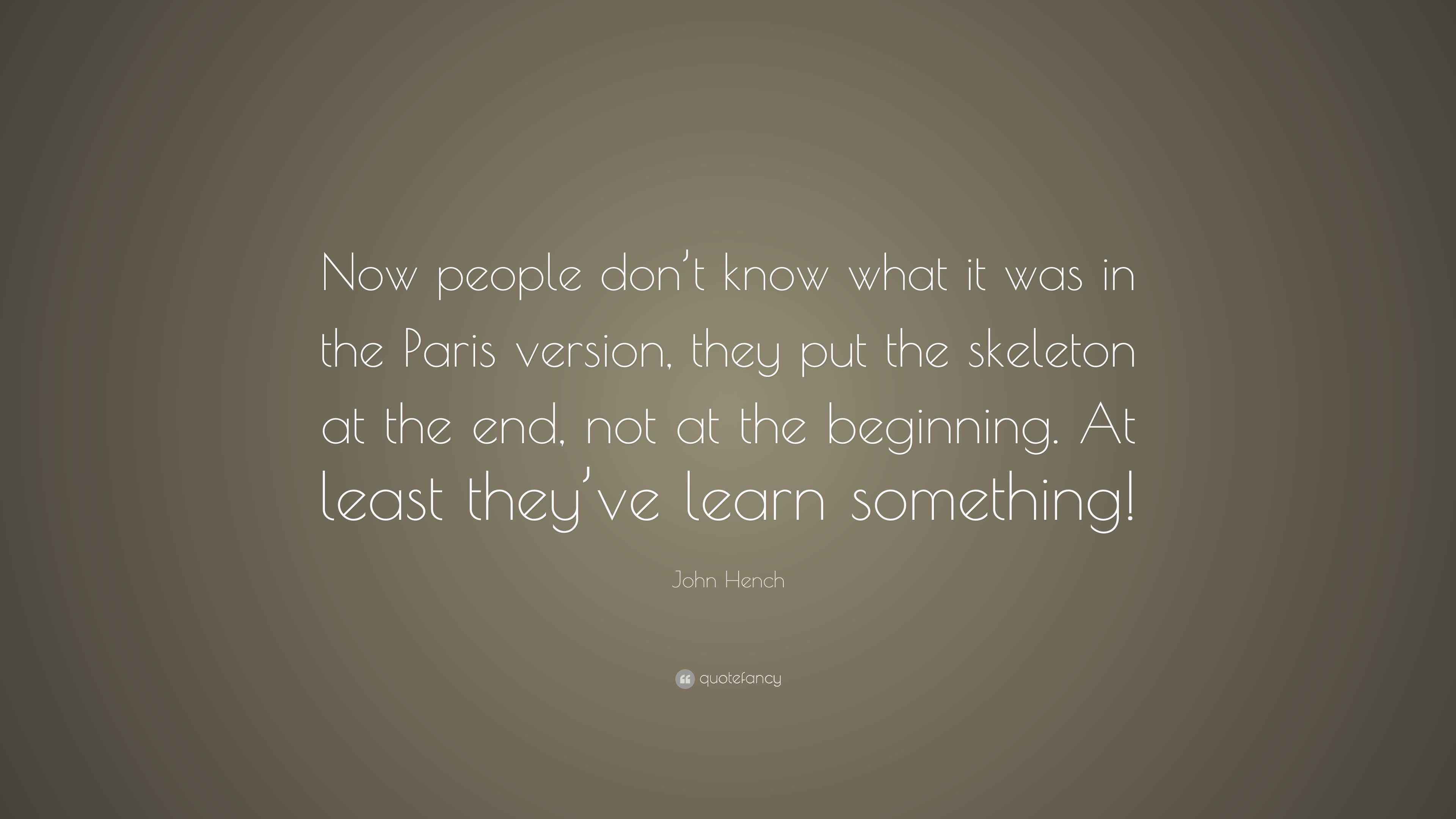 John Hench Quote: “Now people don’t know what it was in the Paris ...