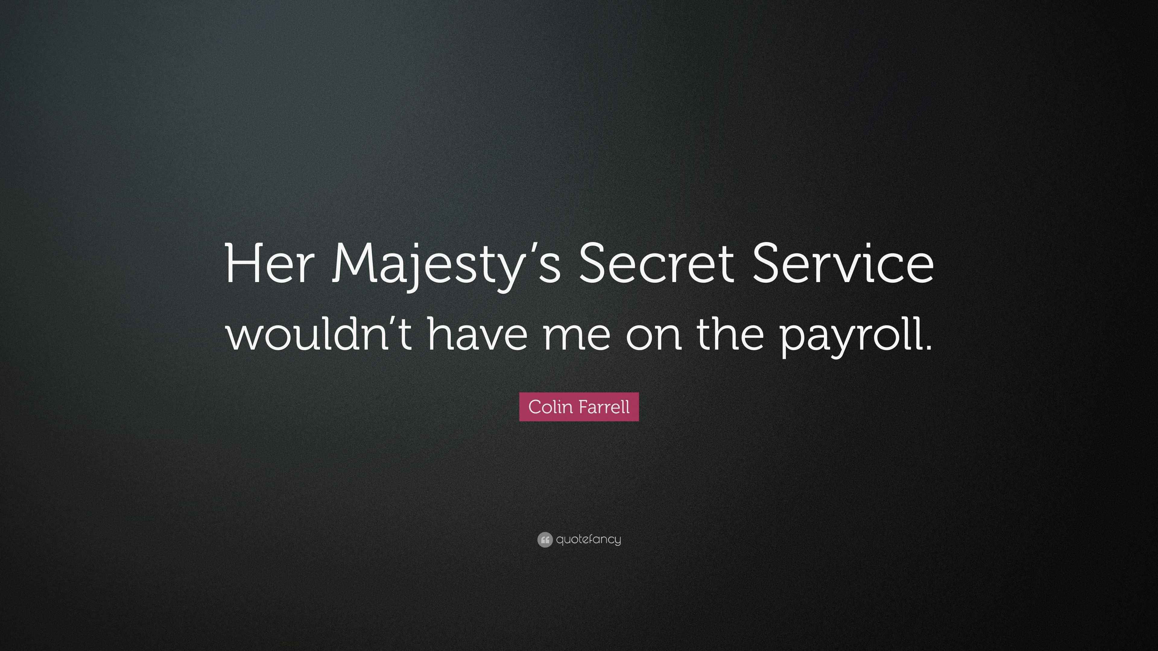 Colin Farrell Quote: “Her Majesty’s Secret Service wouldn’t have me on ...