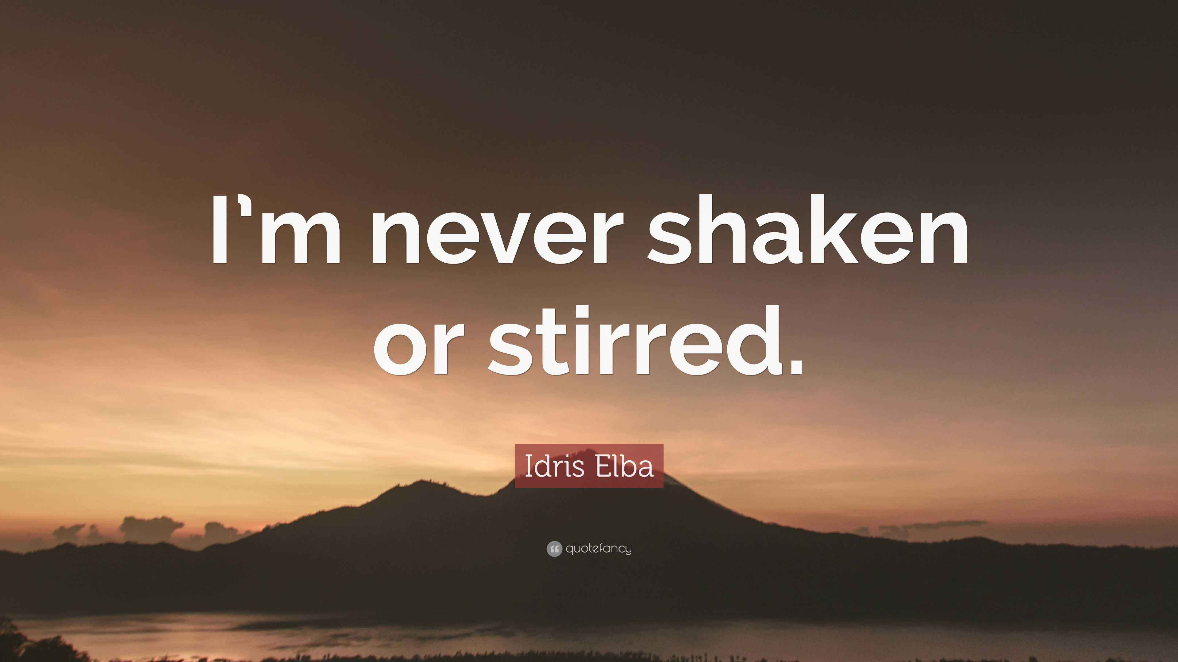 Idris Elba Quote: “I’m never shaken or stirred.”