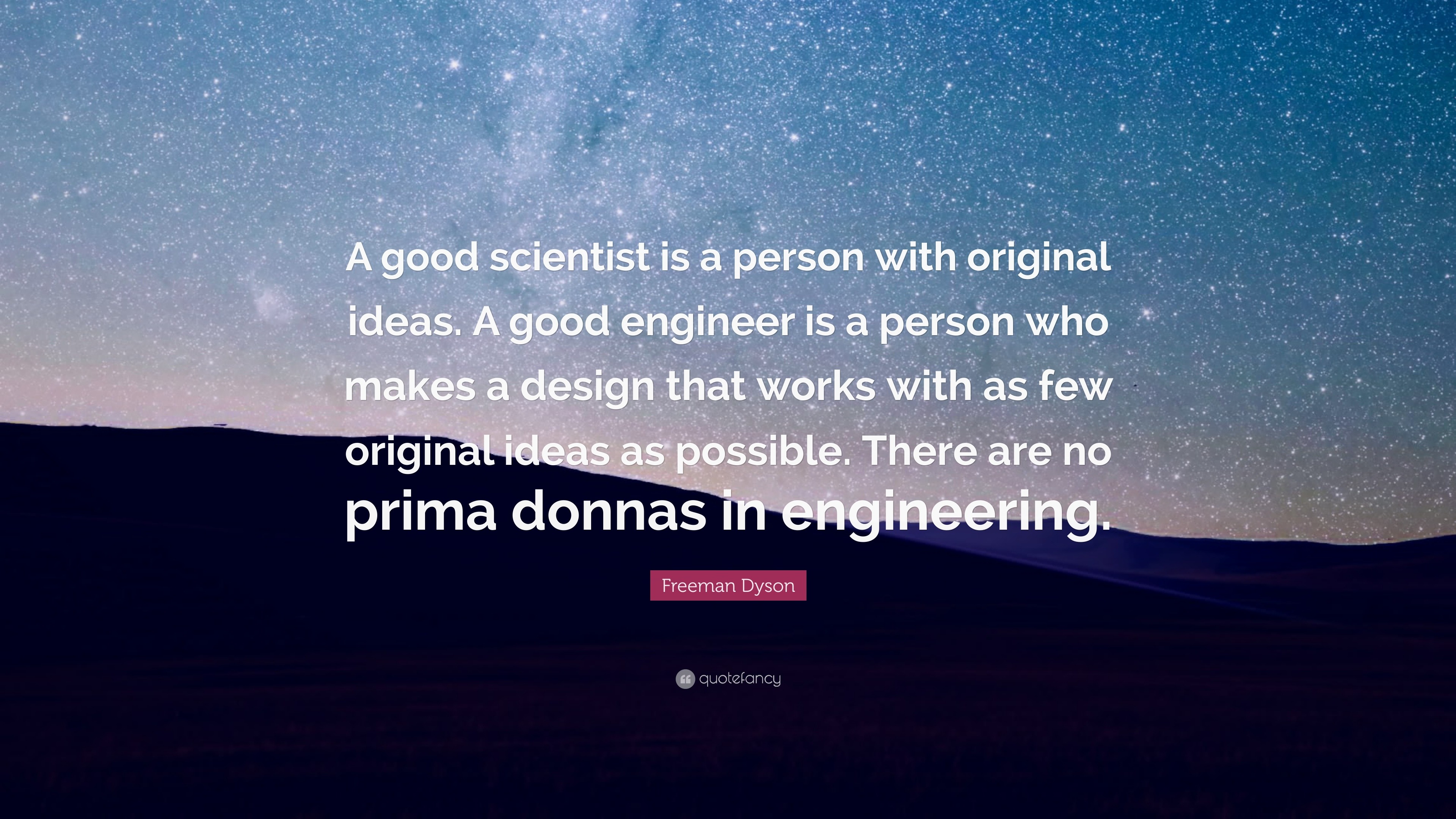 Freeman Dyson Quote: “A good scientist is a person with original ideas ...