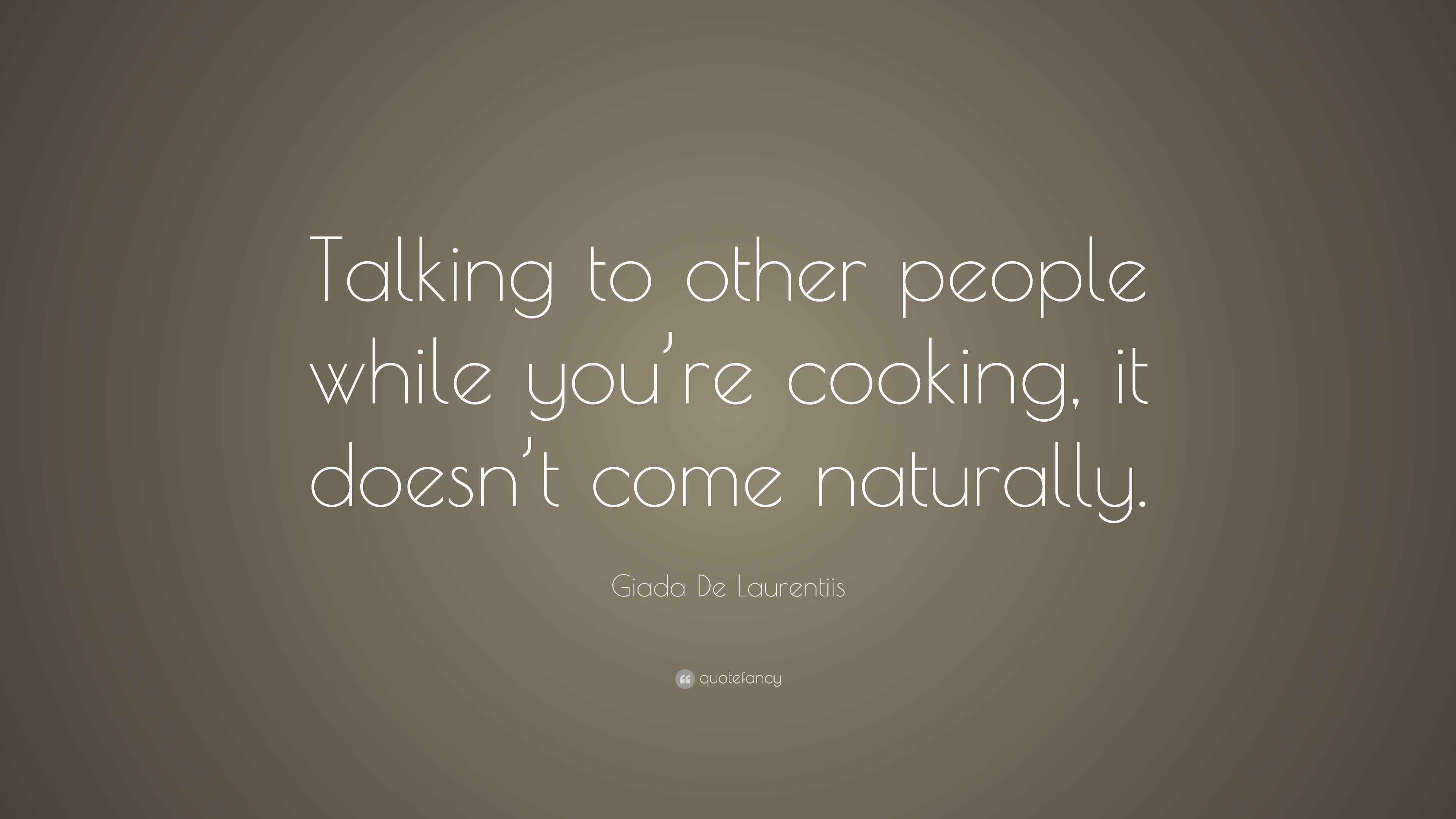 Giada De Laurentiis Quote: “Talking to other people while you’re ...