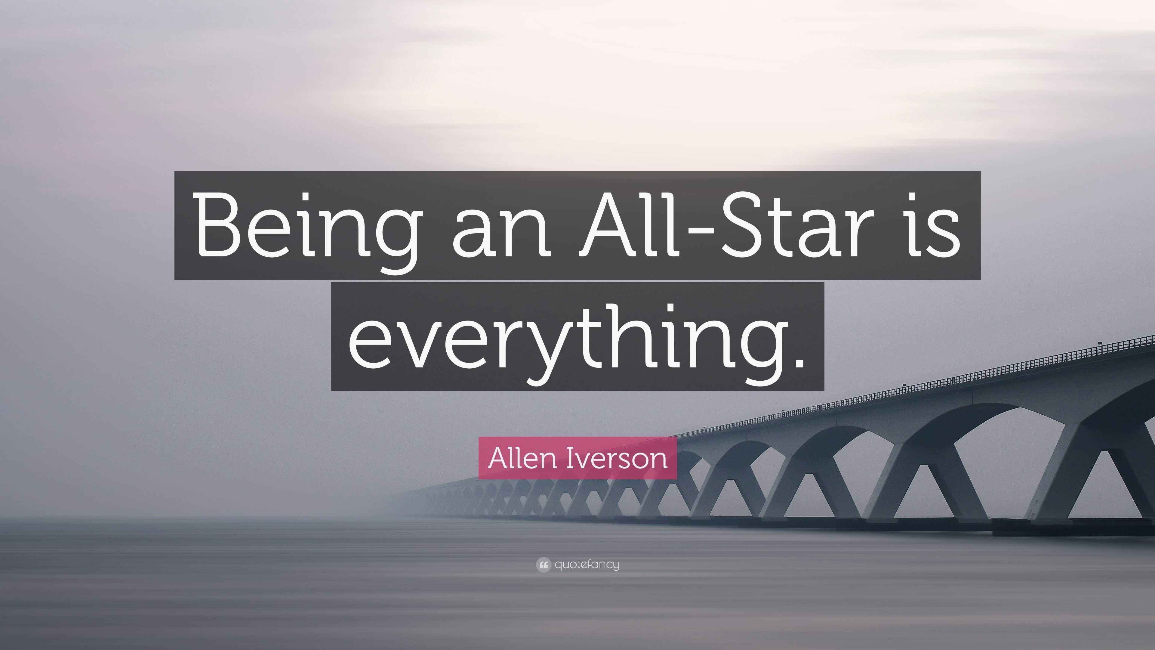 Allen Iverson Quote: “Being an All-Star is everything.”