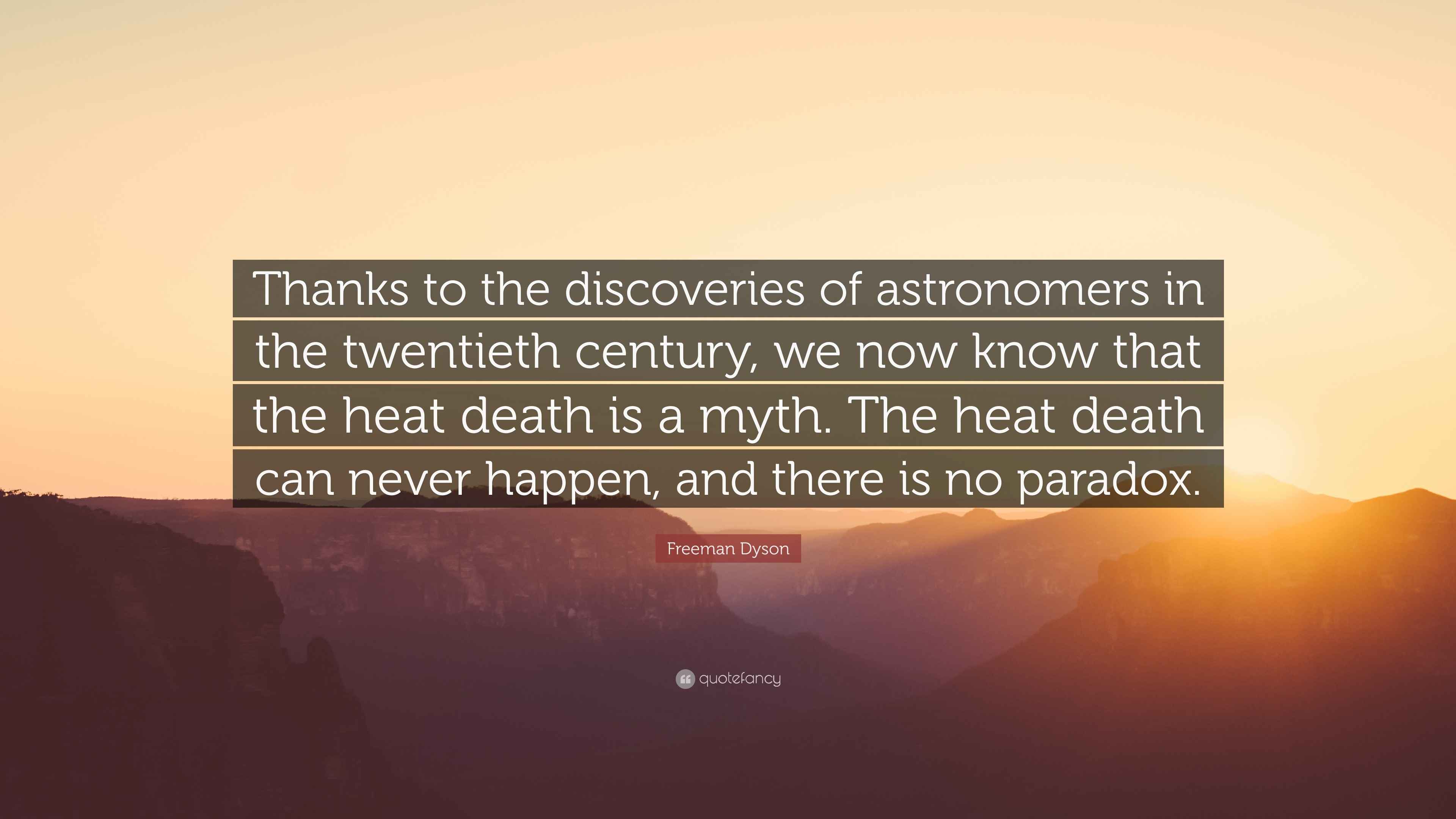 Freeman Dyson Quote: “Thanks to the discoveries of astronomers in the ...
