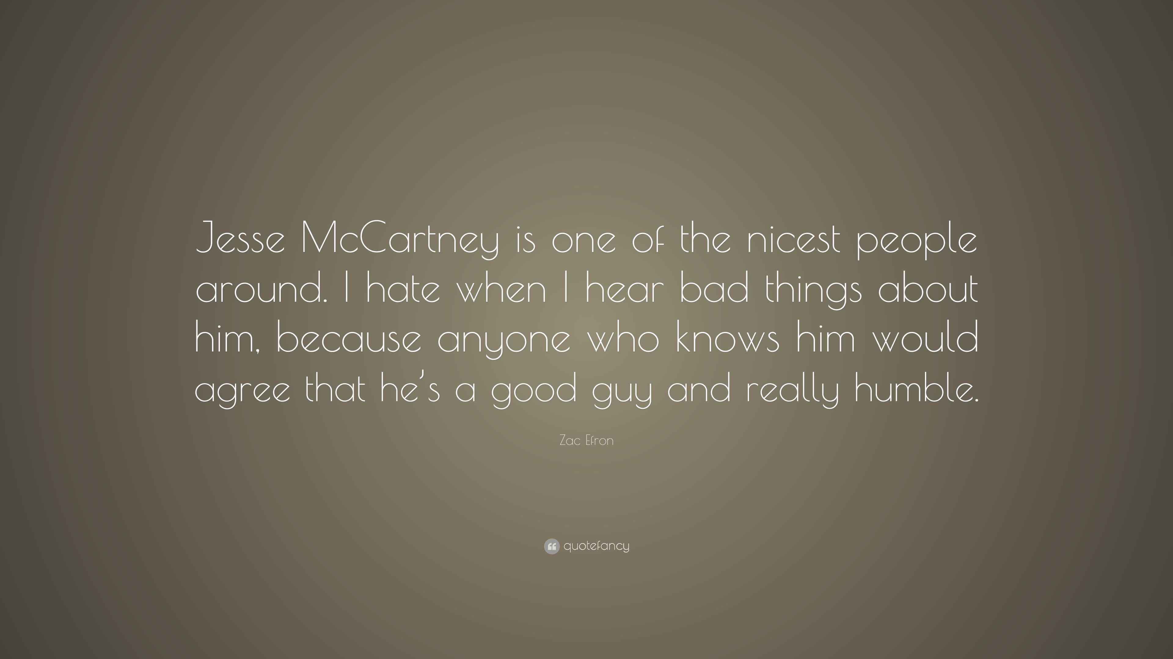 Zac Efron Quote: “Jesse McCartney is one of the nicest people around. I ...