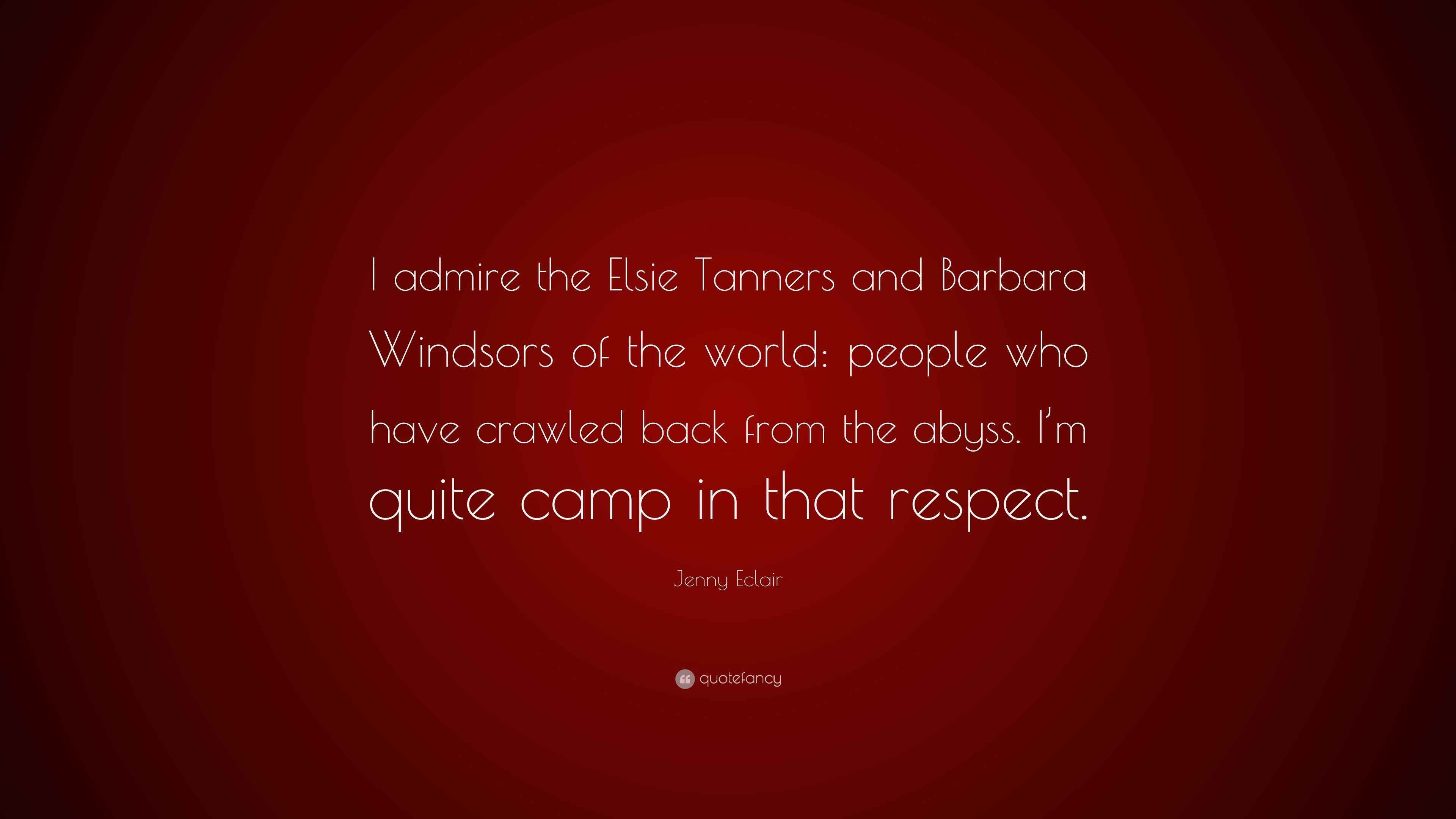 Jenny Eclair Quote: “I admire the Elsie Tanners and Barbara Windsors of ...