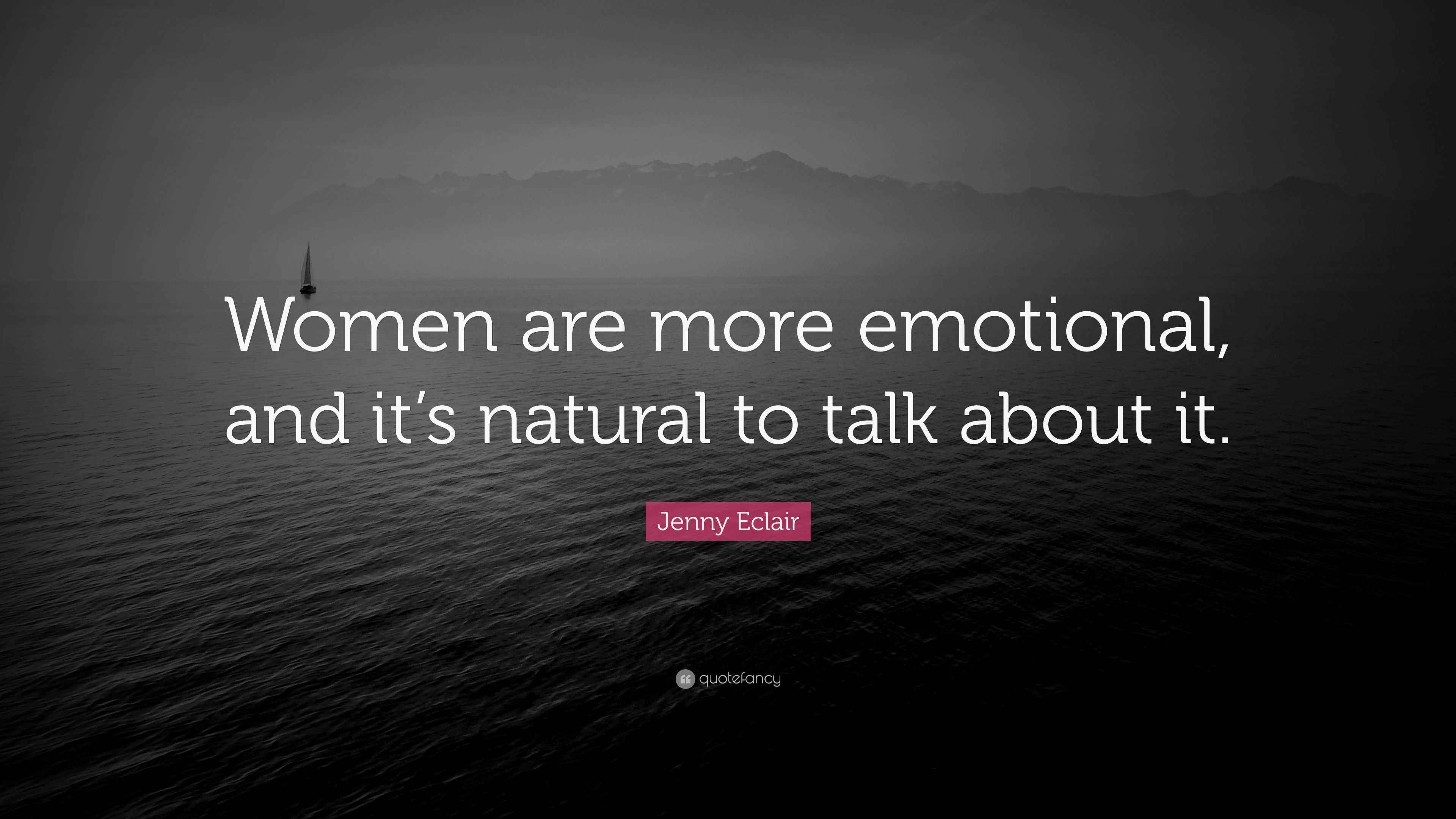 Jenny Eclair Quote: “Women are more emotional, and it’s natural to talk ...
