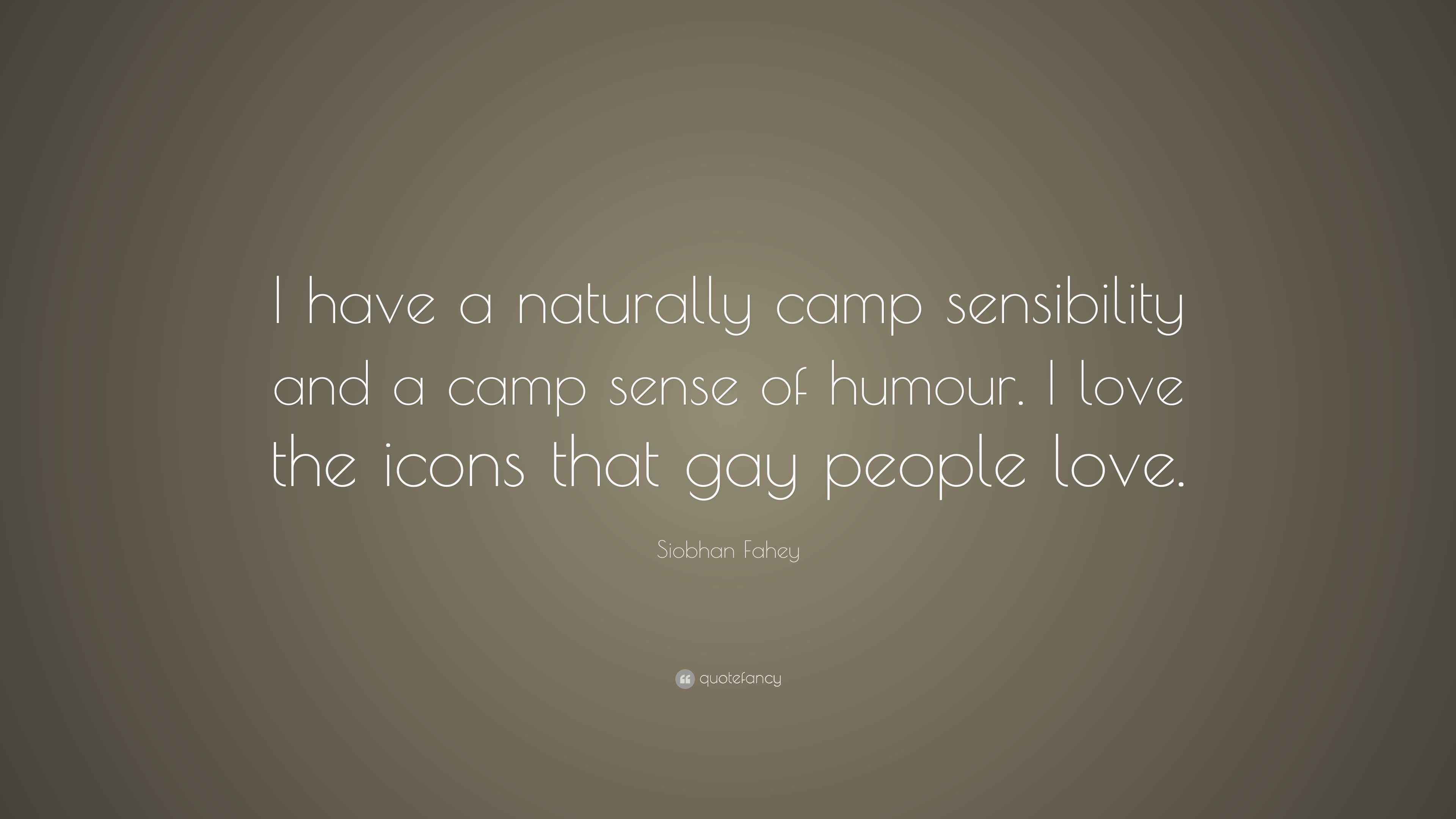 Siobhan Fahey Quote: “I have a naturally camp sensibility and a camp ...
