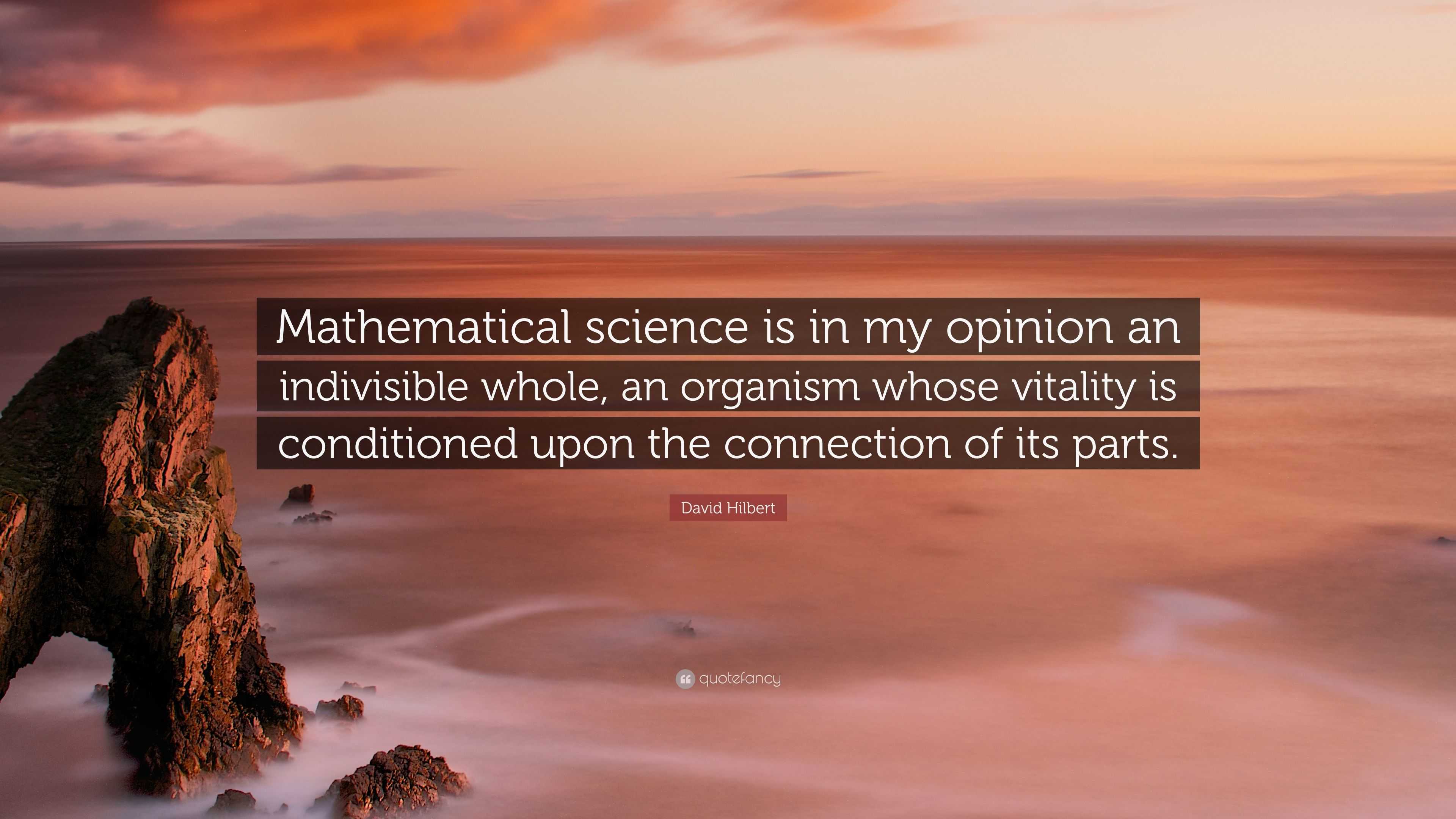 David Hilbert Quote: “Mathematical science is in my opinion an ...