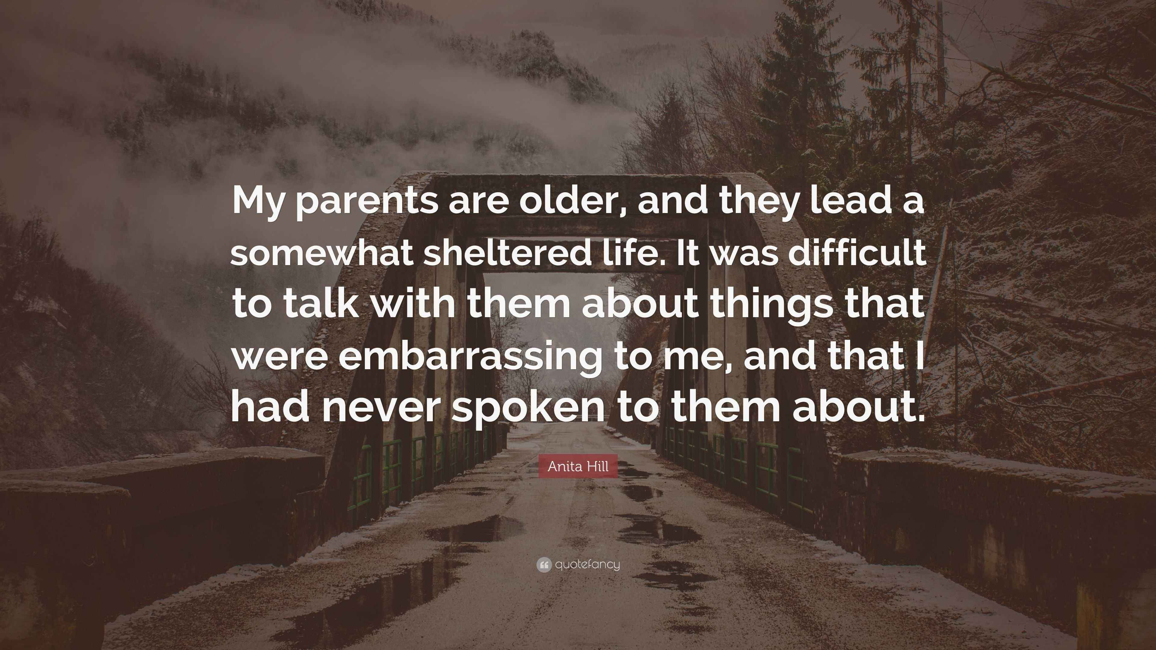 Anita Hill Quote: “My parents are older, and they lead a somewhat ...
