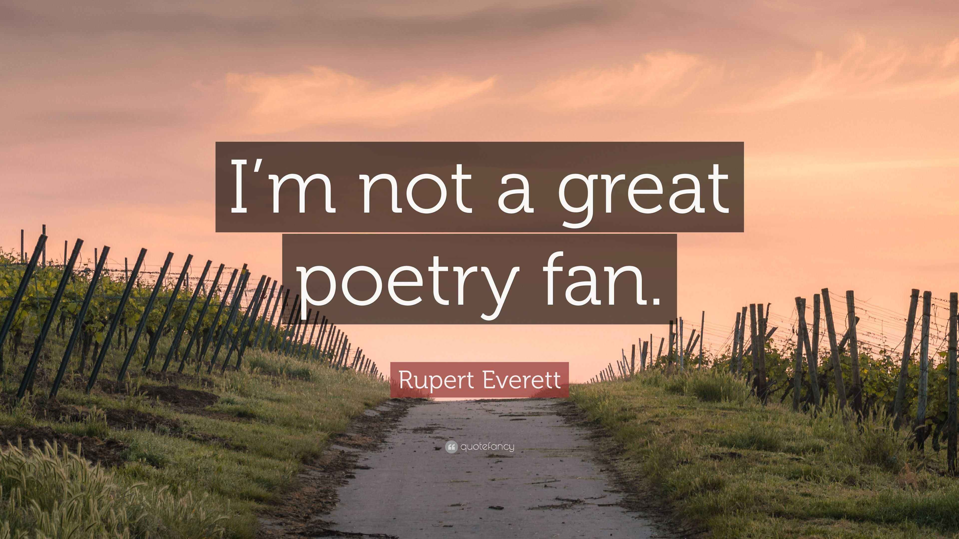 Rupert Everett Quote: “I’m not a great poetry fan.”