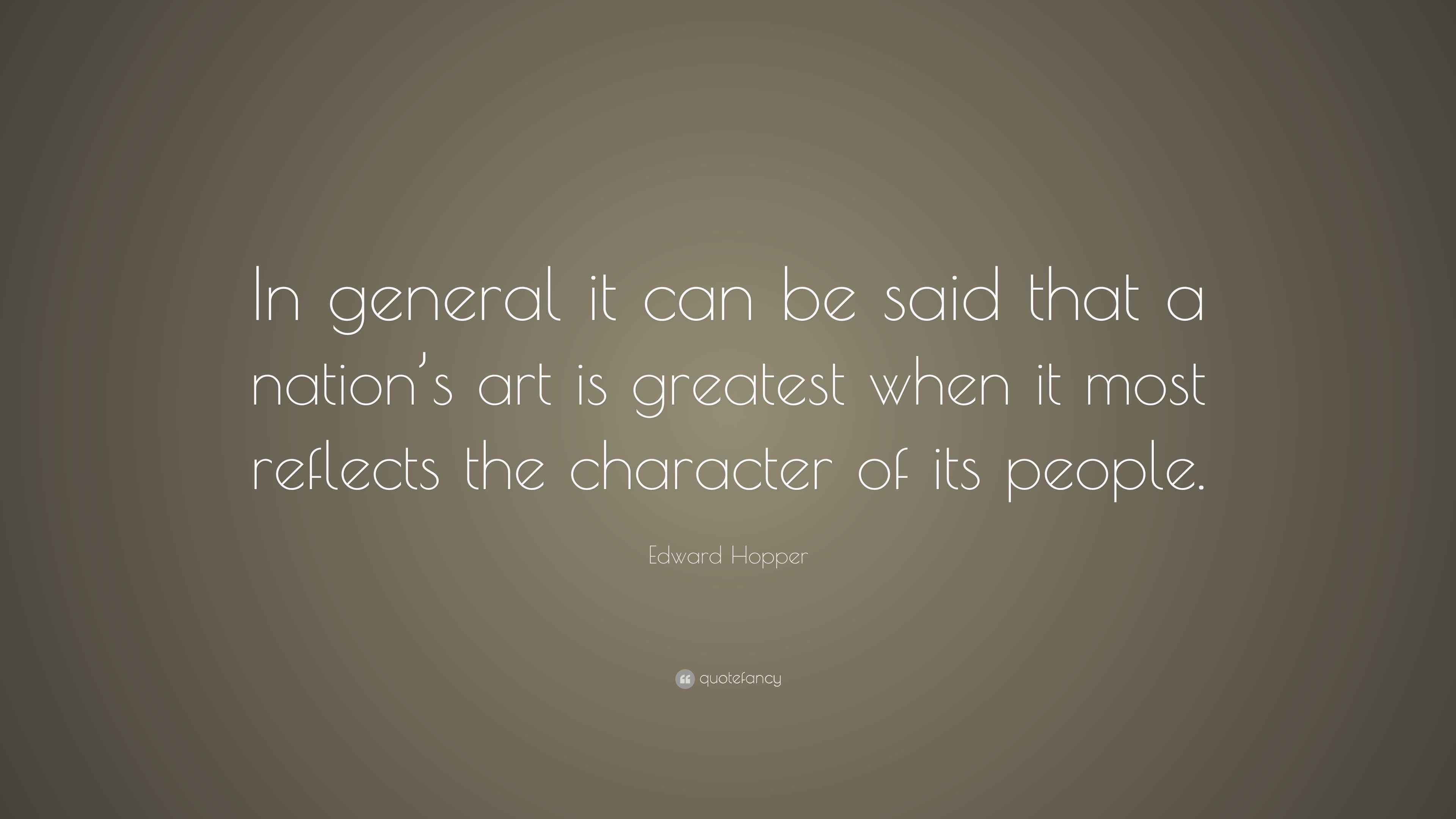 Edward Hopper Quote: “In general it can be said that a nation’s art is ...