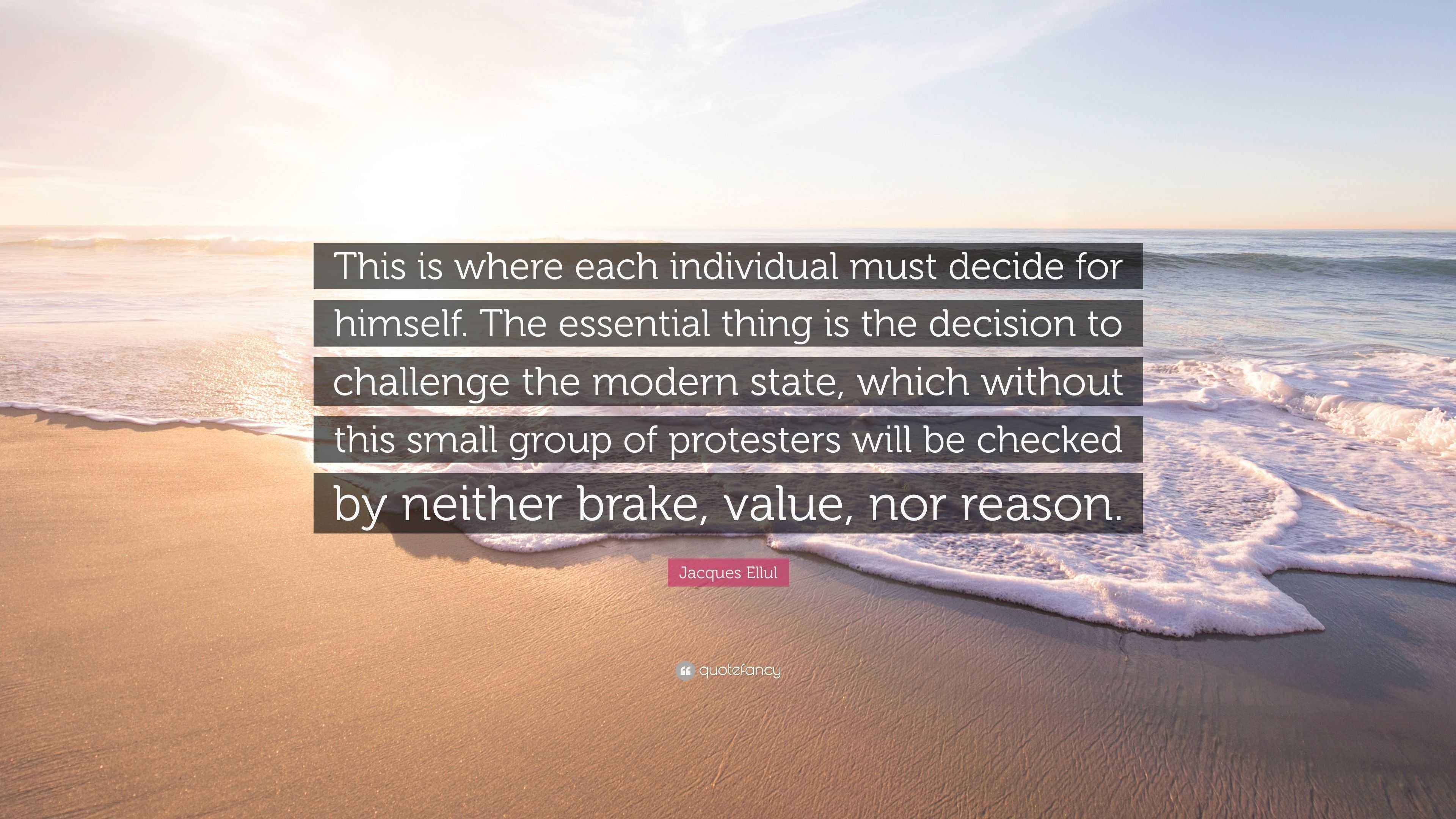Jacques Ellul Quote: “This is where each individual must decide for ...