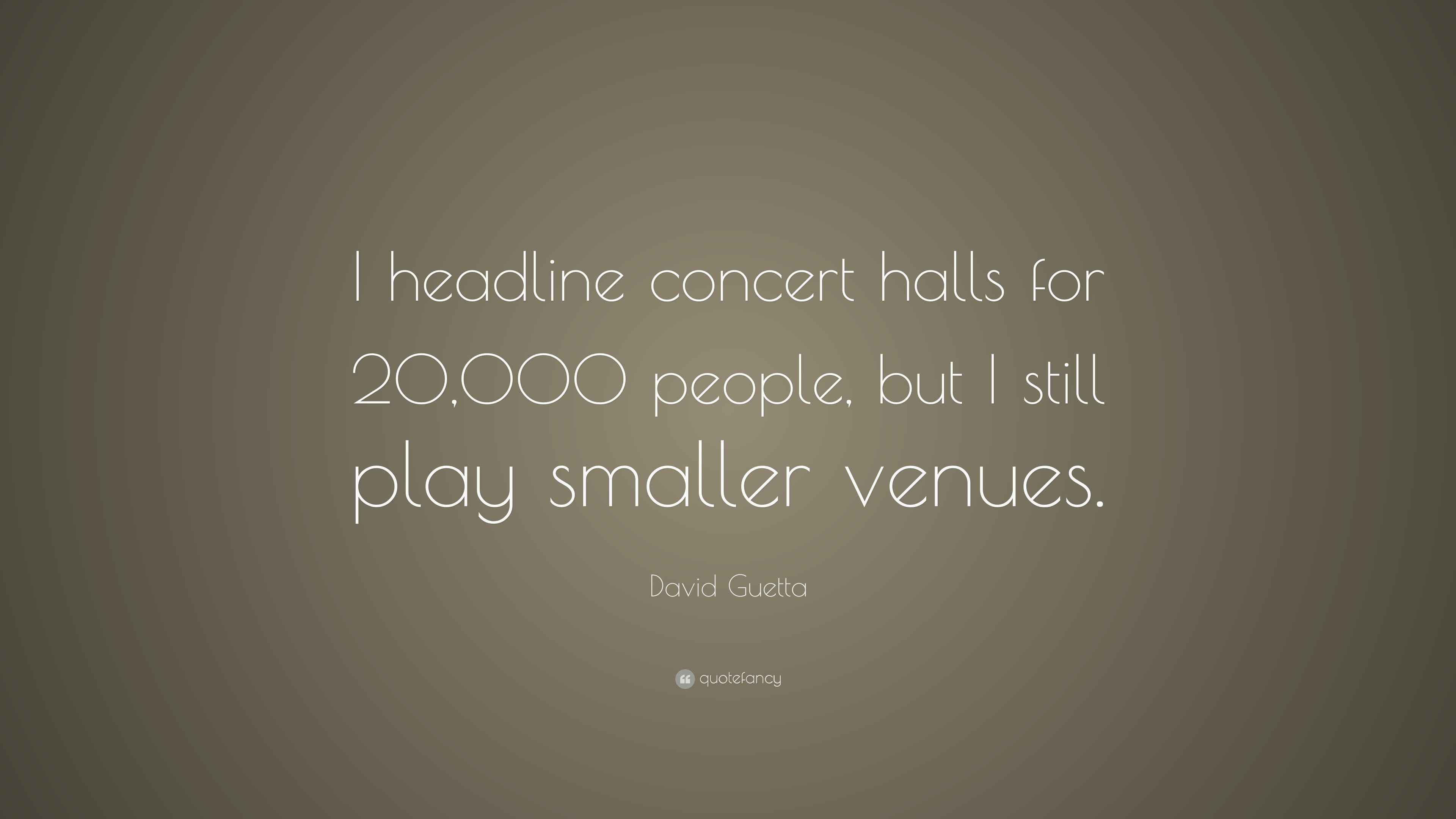 David Guetta Quote: “I headline concert halls for 20,000 people, but I ...