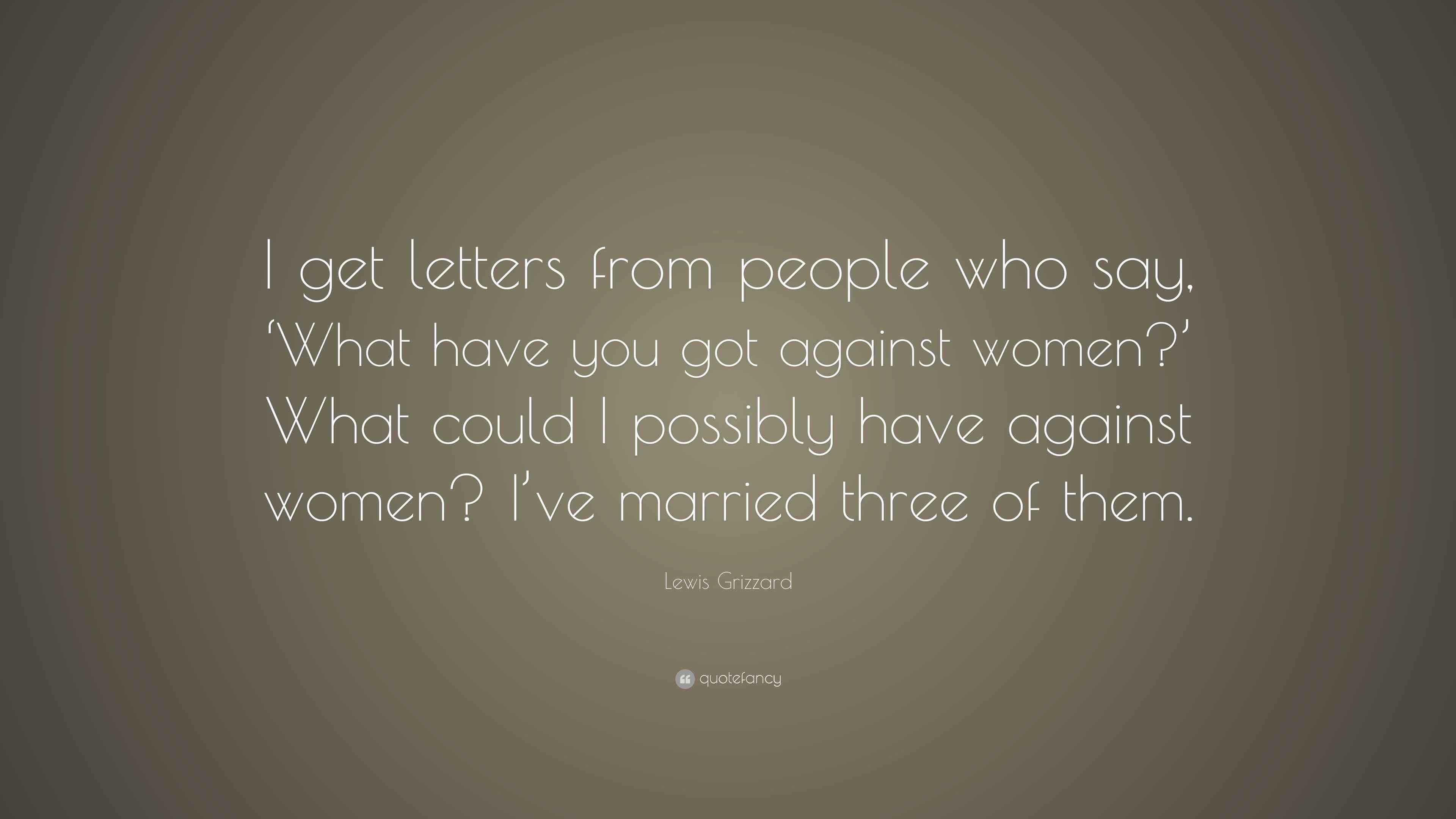 Lewis Grizzard Quote: “I get letters from people who say, ‘What have ...