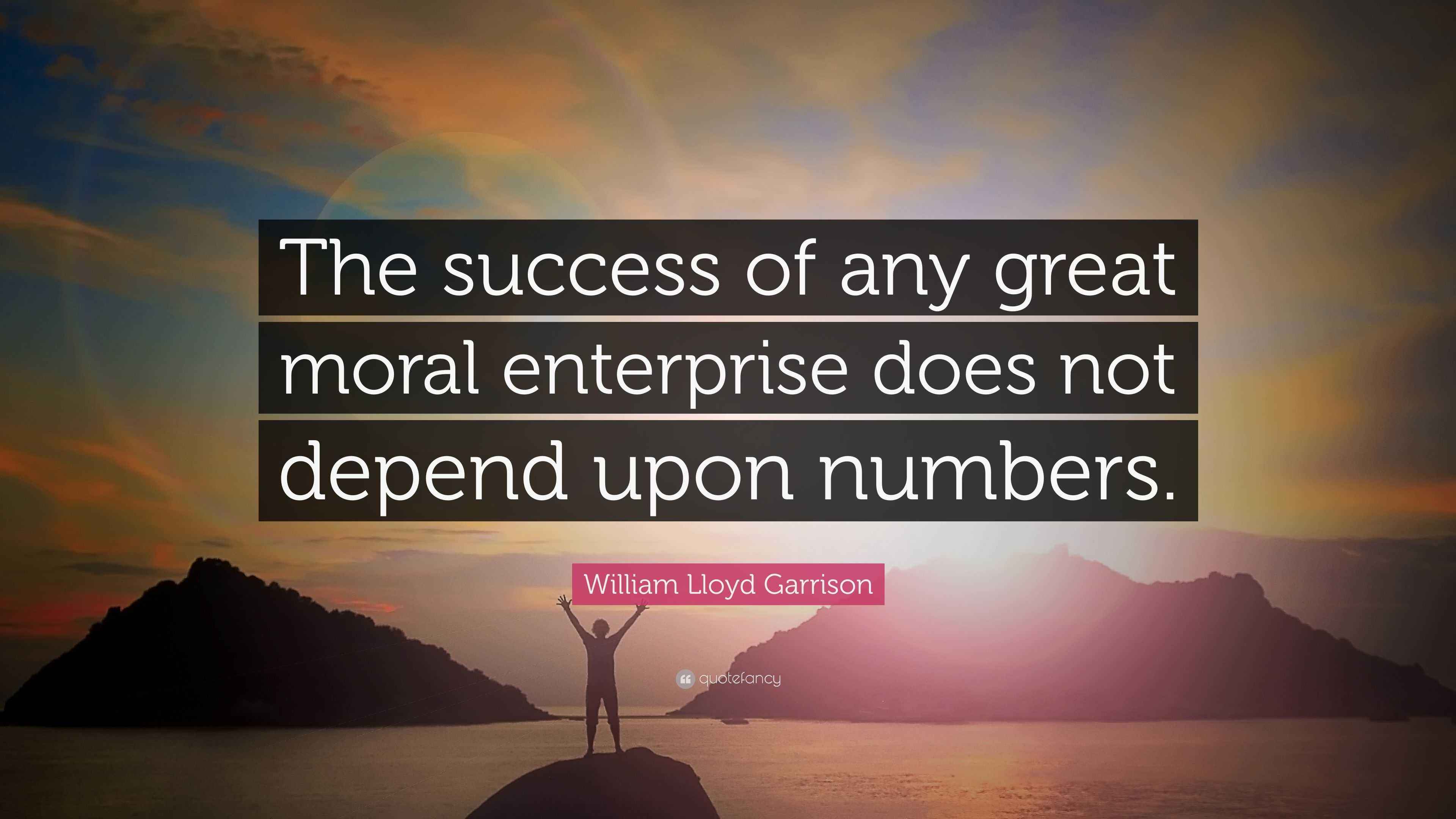 William Lloyd Garrison Quote: “The success of any great moral ...