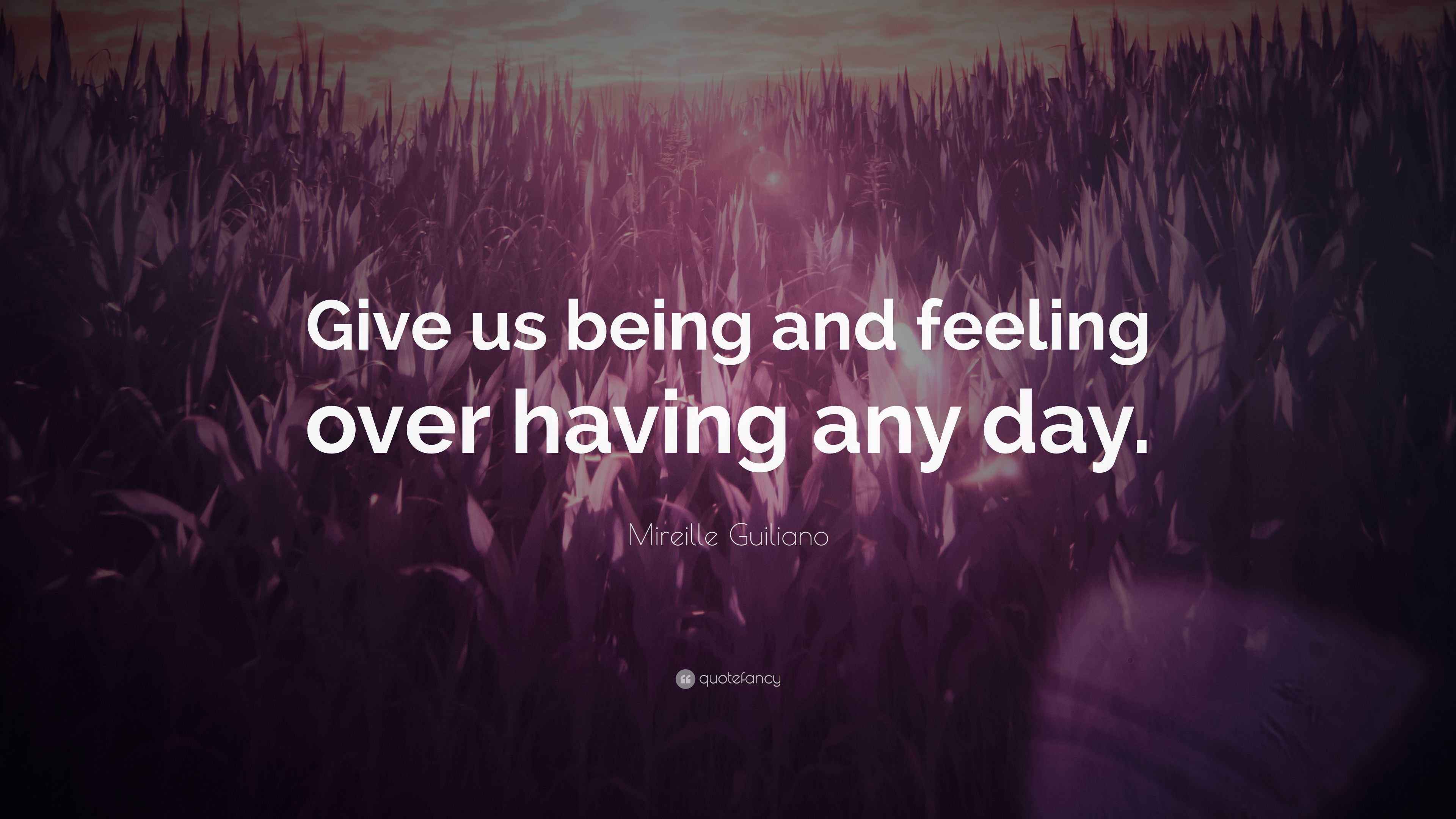 Mireille Guiliano Quote: “Give us being and feeling over having any day.”