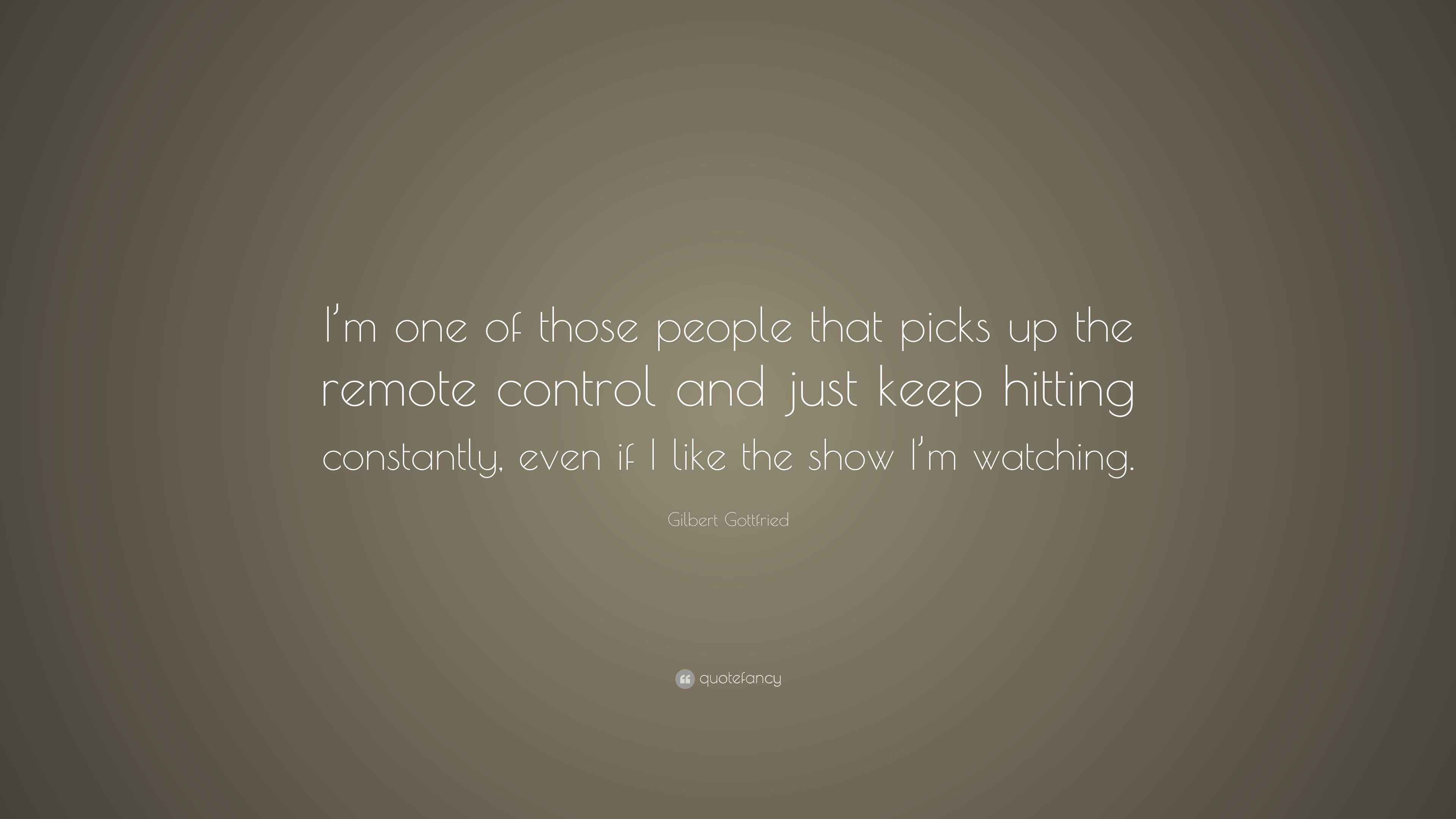 Gilbert Gottfried Quote: “I’m one of those people that picks up the ...