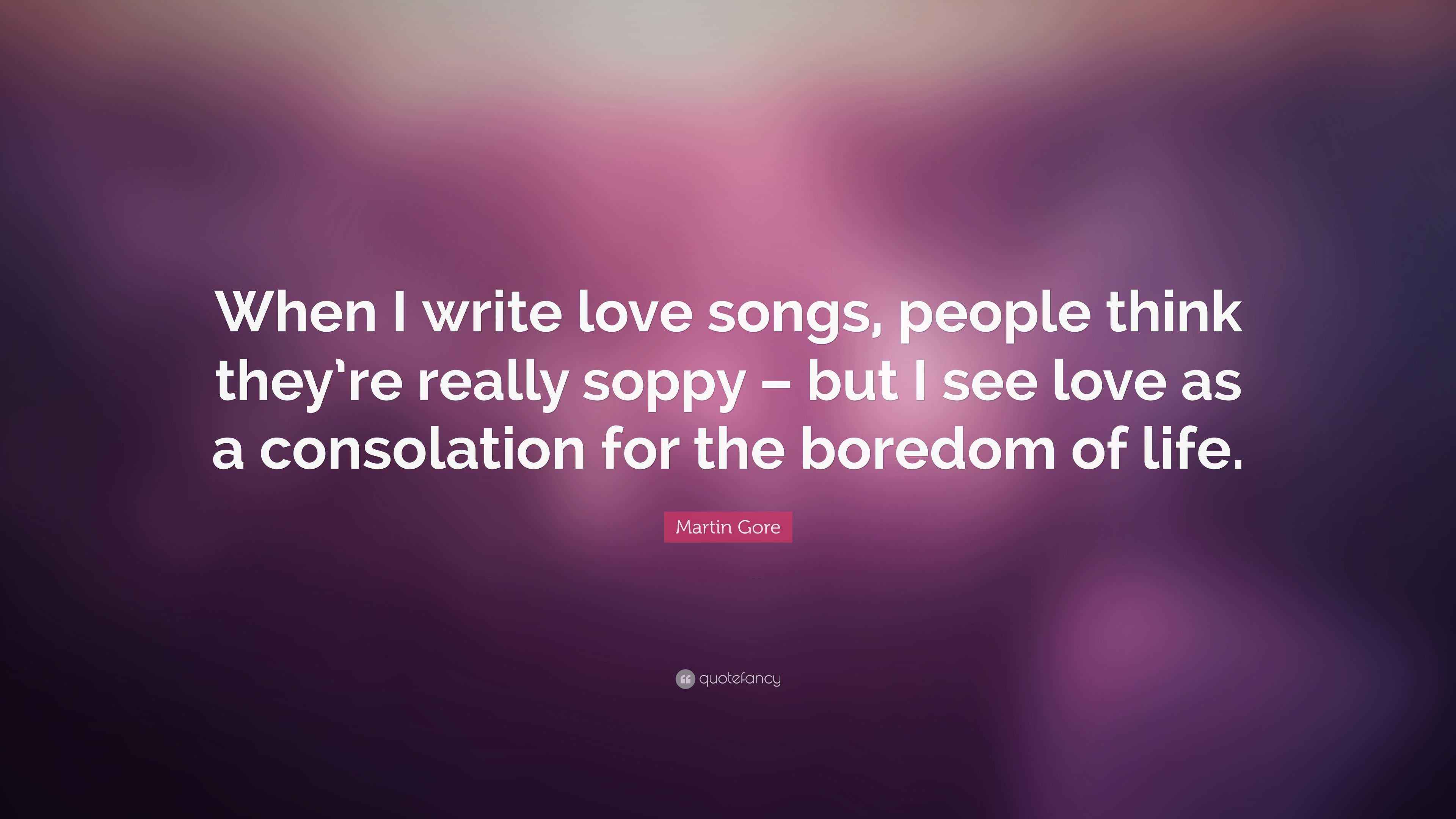 Martin Gore Quote: “When I write love songs, people think they’re ...