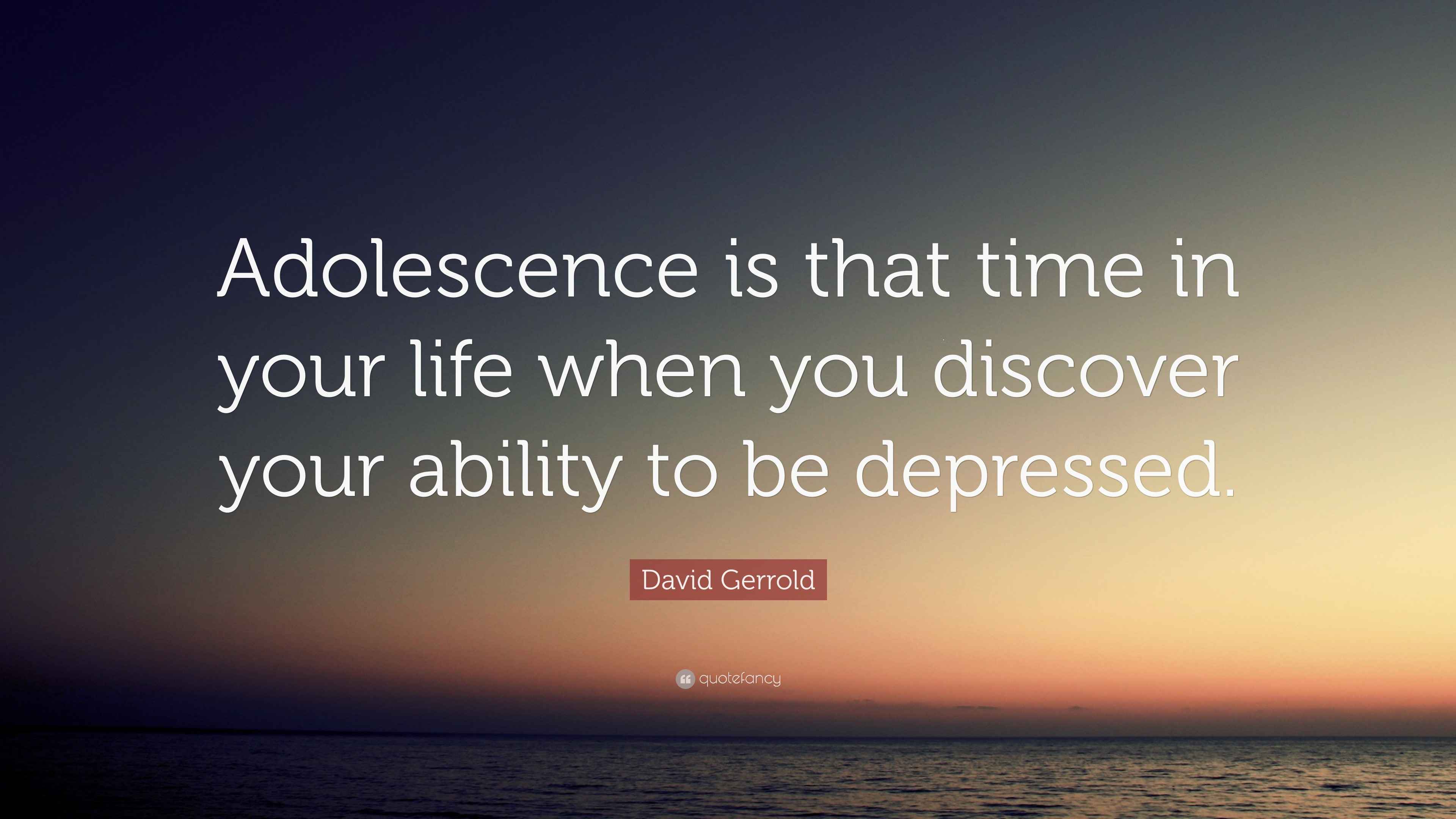 David Gerrold Quote: “Adolescence is that time in your life when you ...