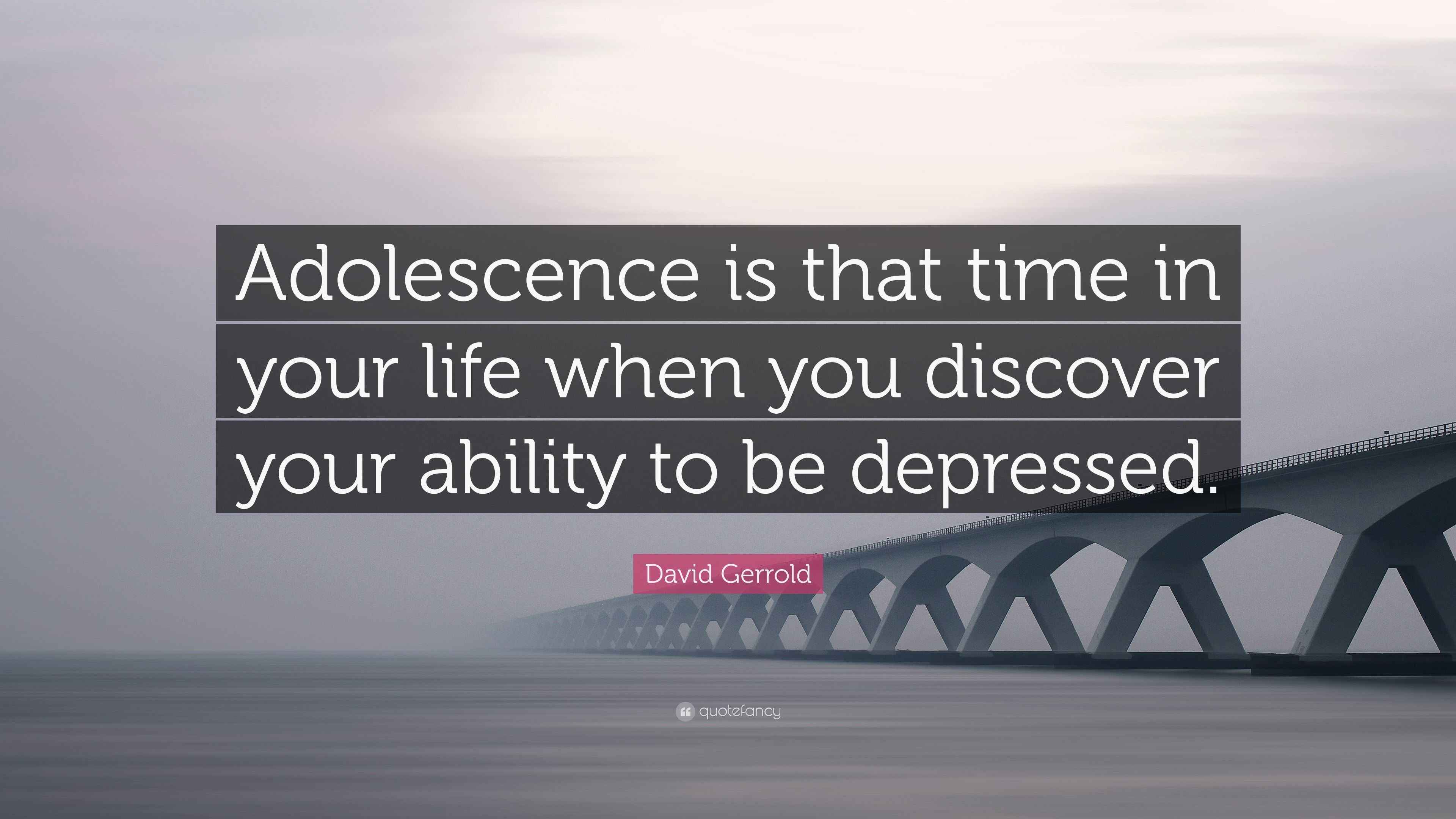 David Gerrold Quote: “Adolescence is that time in your life when you ...