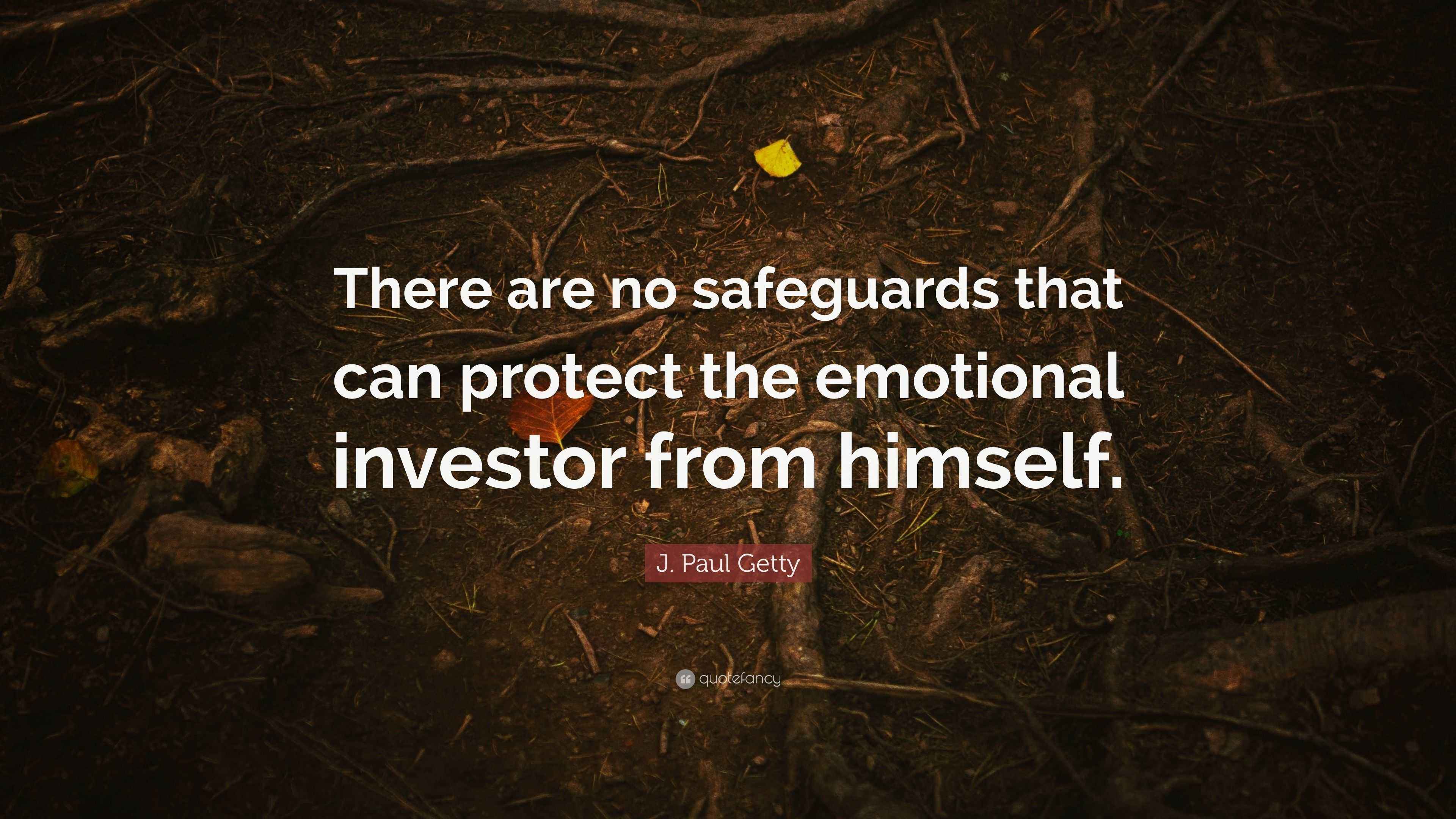 J. Paul Getty Quote: “There are no safeguards that can protect the ...
