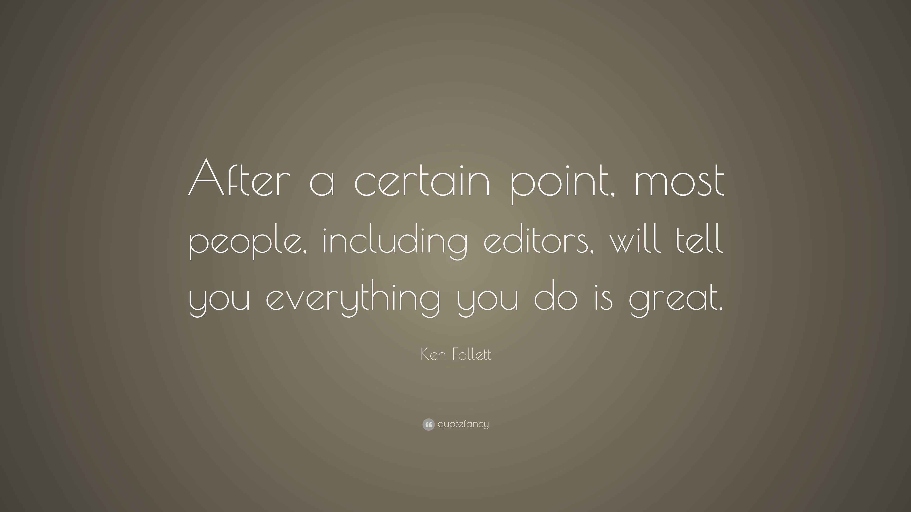 Ken Follett Quote: “After a certain point, most people, including ...