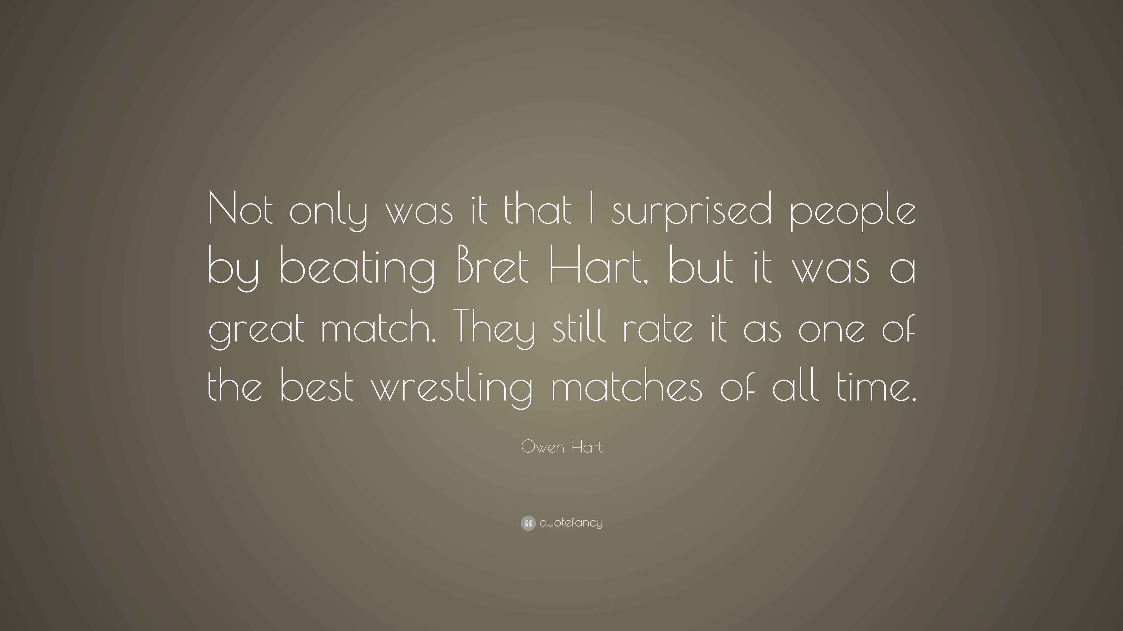 Owen Hart Quote: “Not only was it that I surprised people by beating ...