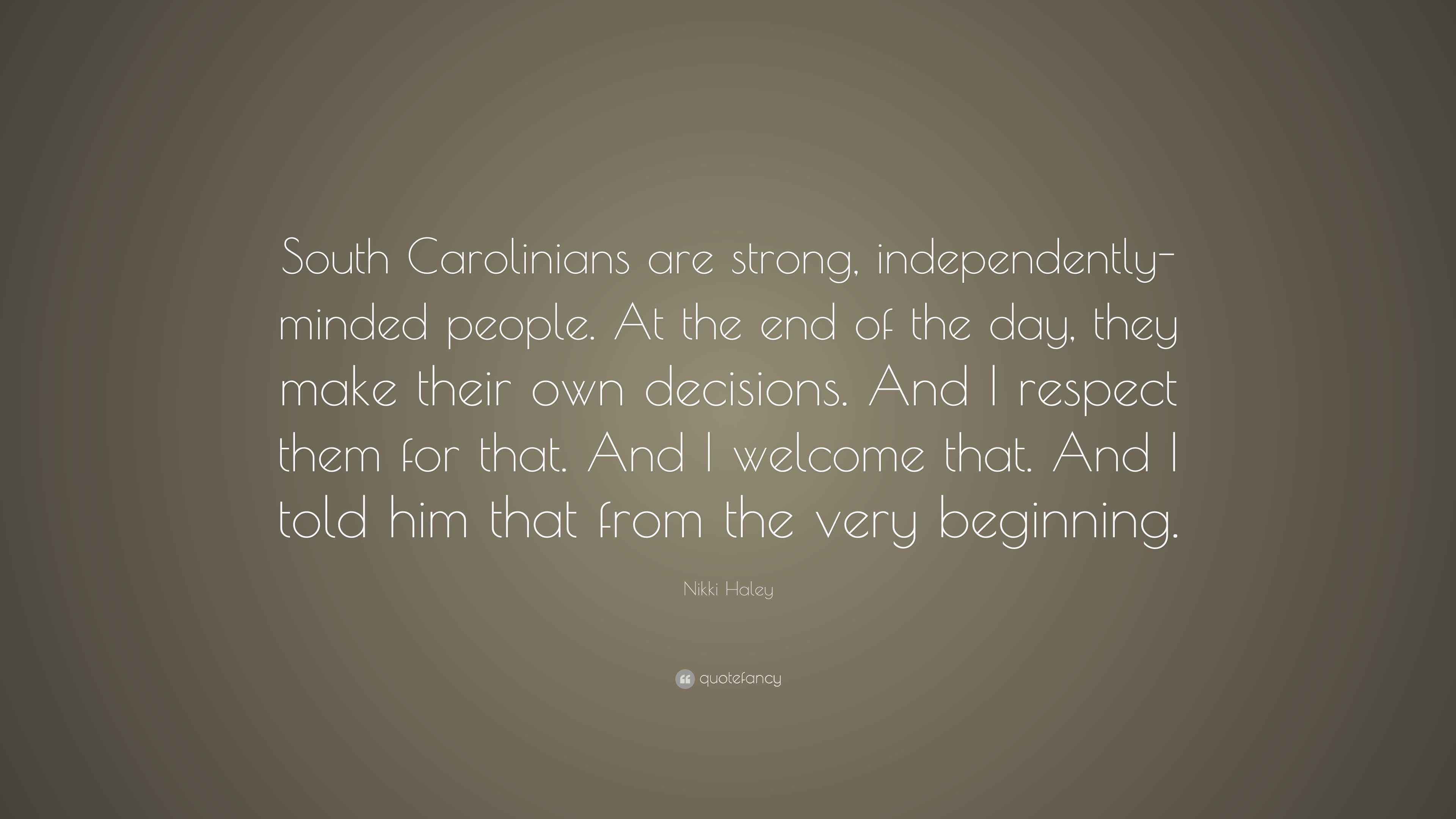 Nikki Haley Quote: “South Carolinians are strong, independently-minded ...