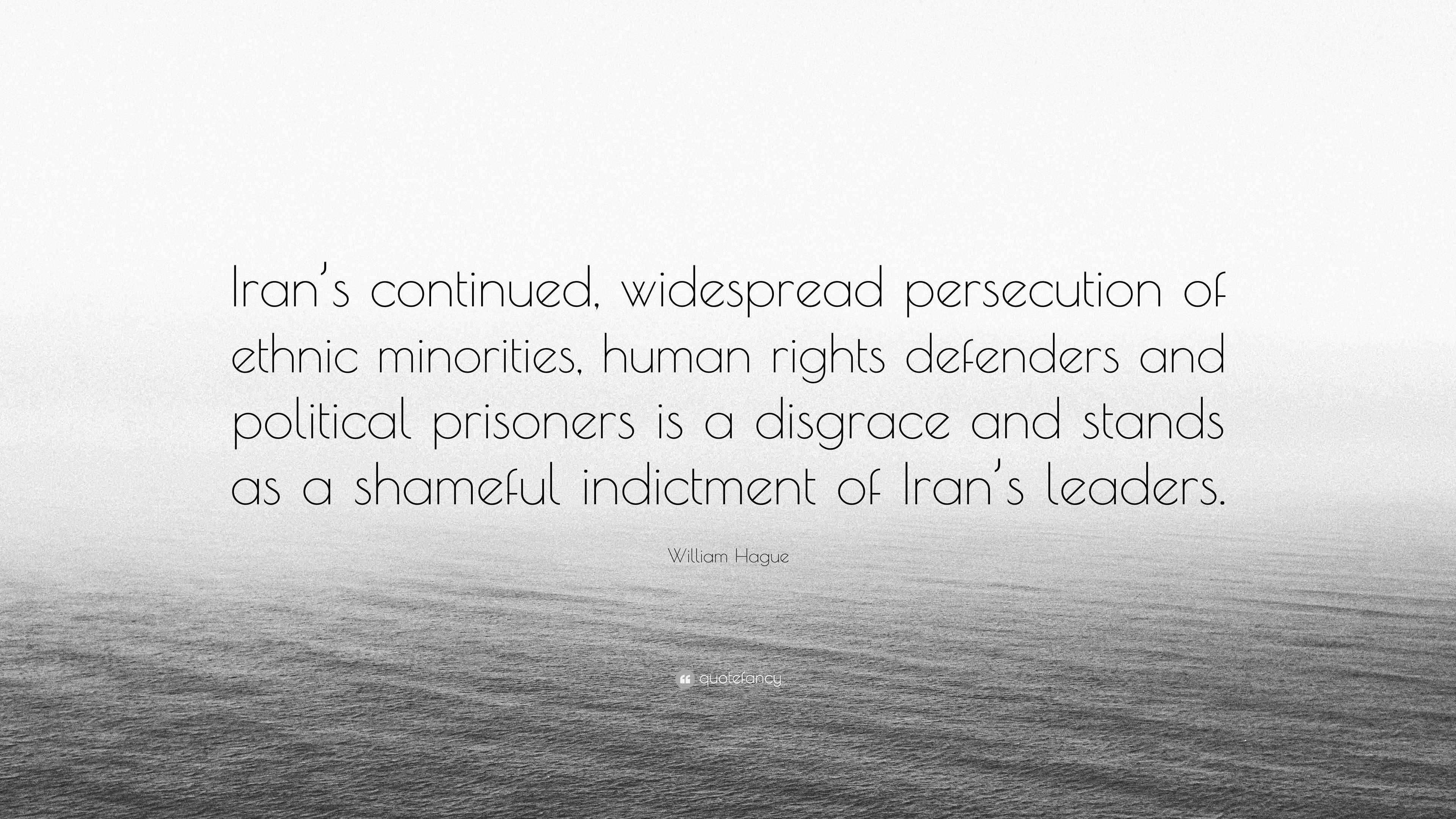 William Hague Quote: “Iran’s continued, widespread persecution of ...