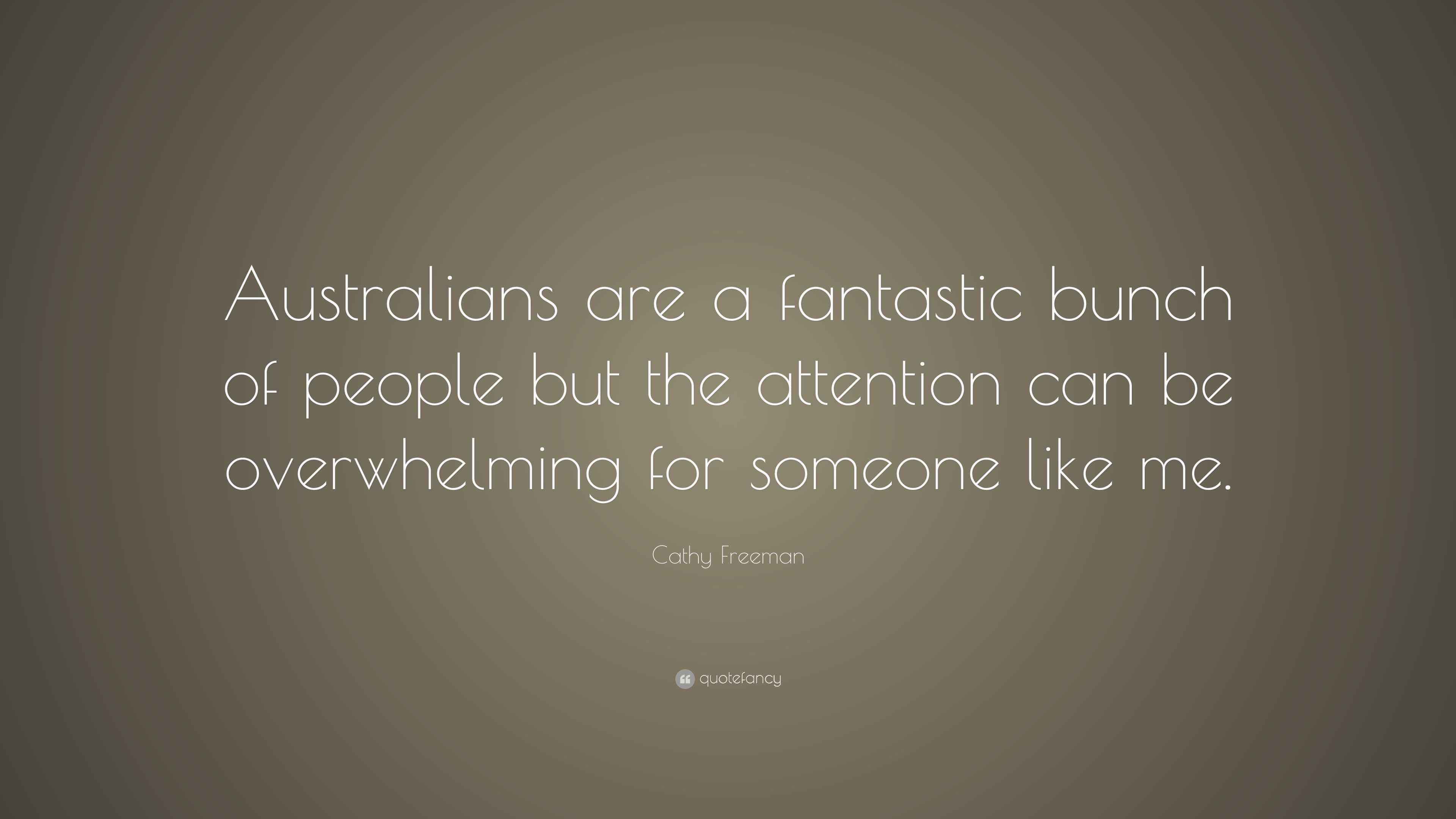 Cathy Freeman Quote: “Australians are a fantastic bunch of people but ...
