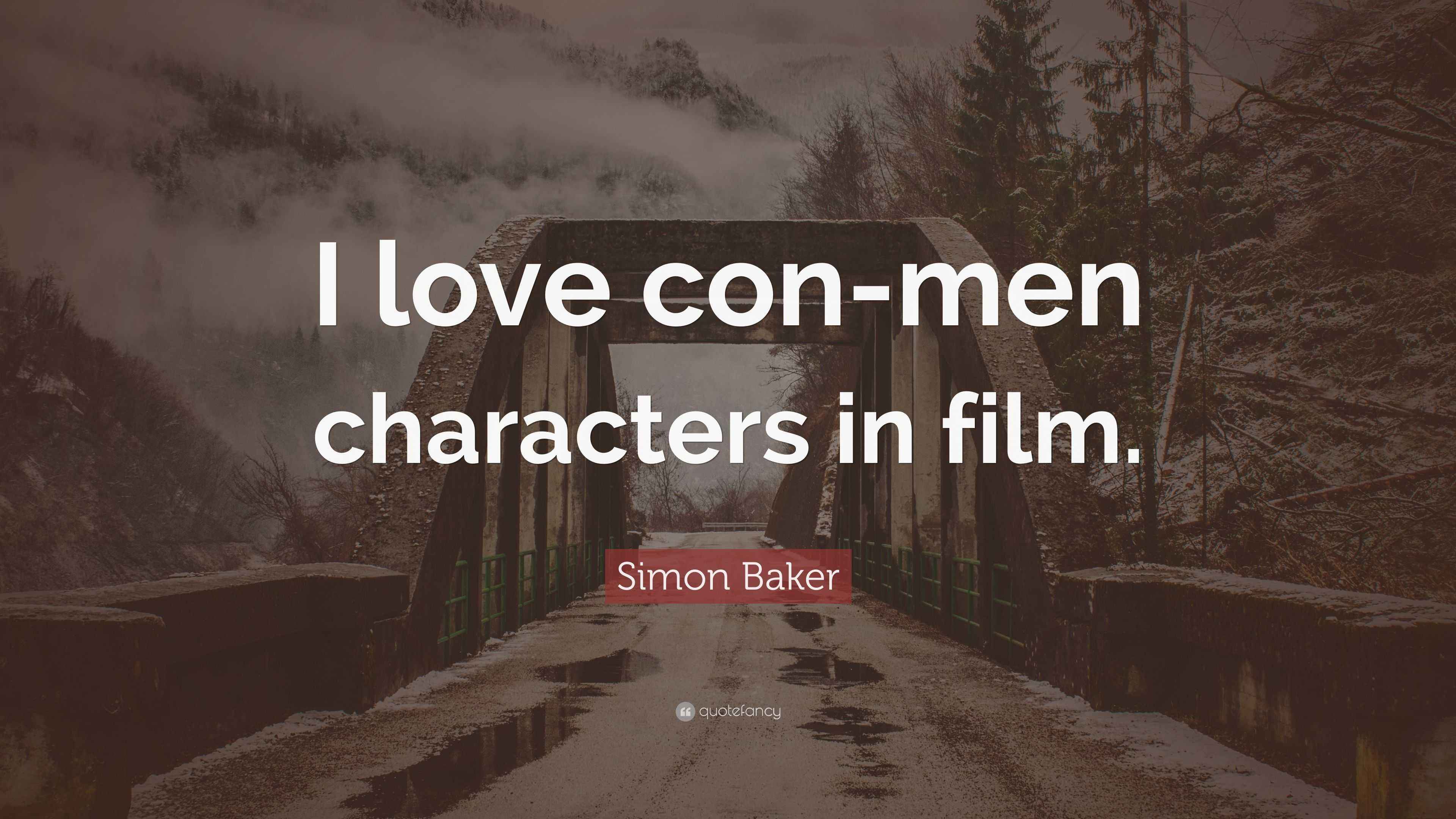 Simon Baker Quote: “I love con-men characters in film.”