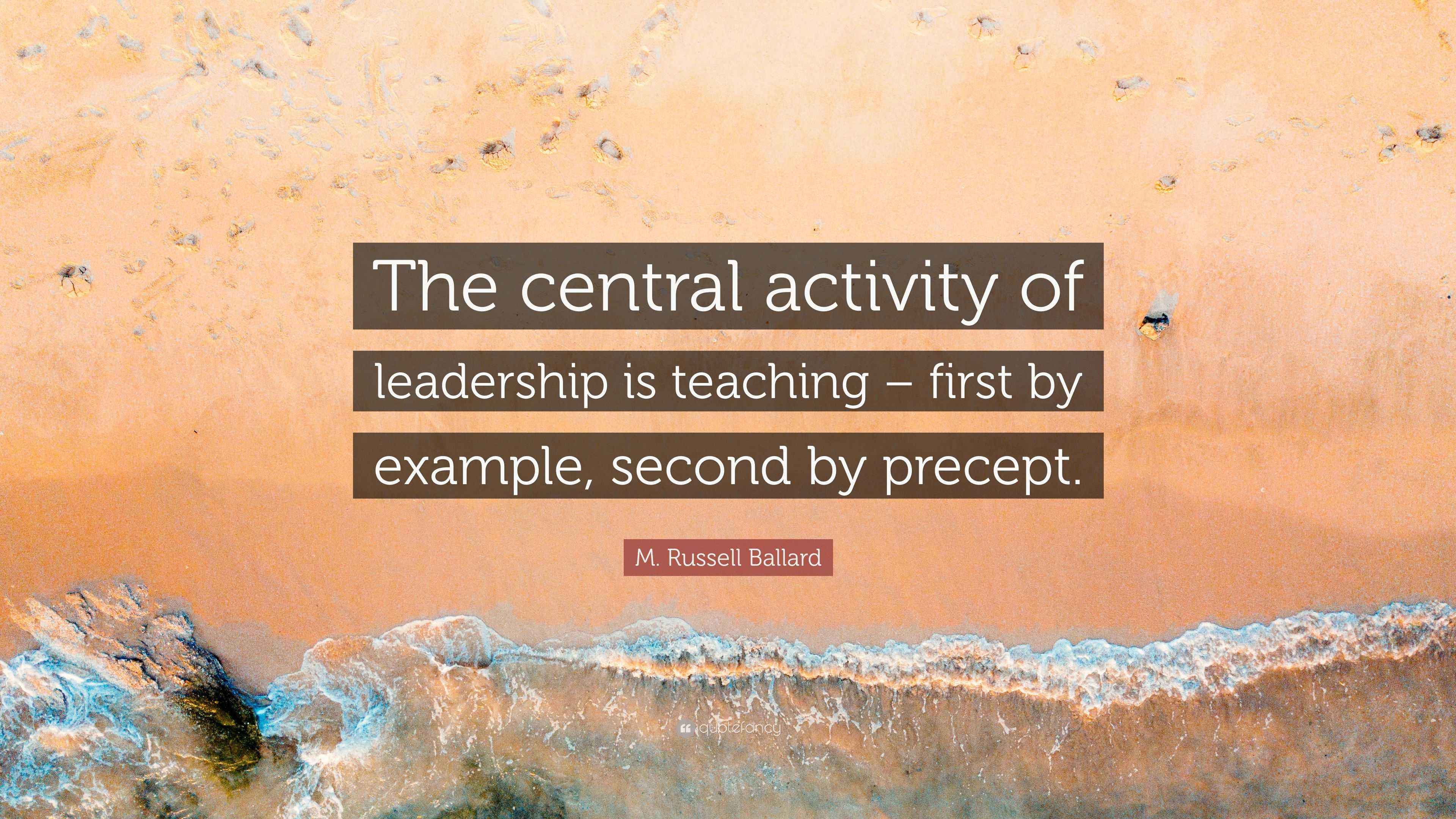 M. Russell Ballard Quote: “The central activity of leadership is ...
