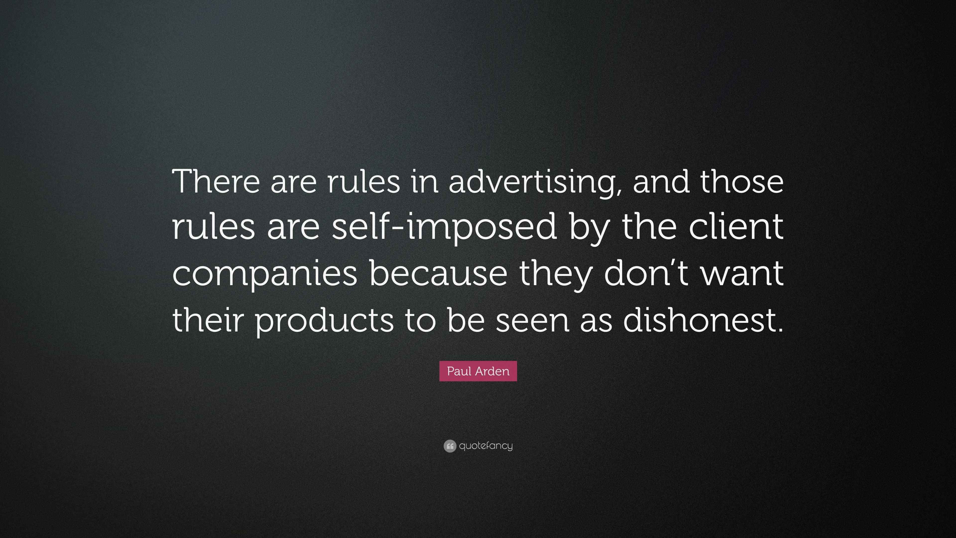 Paul Arden Quote: “There are rules in advertising, and those rules are ...