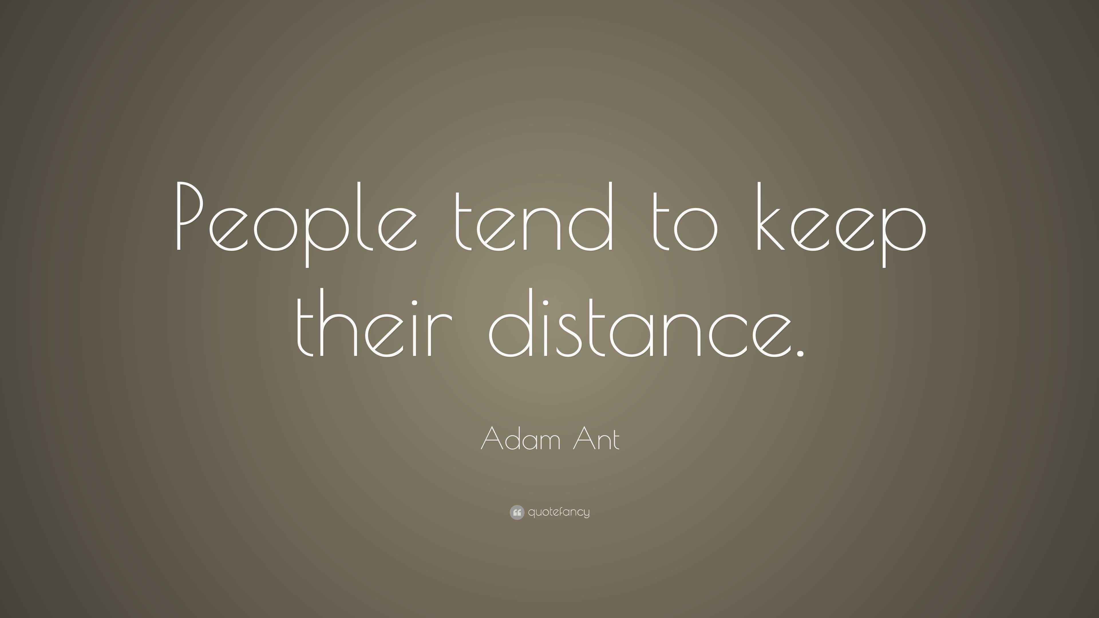 Adam Ant Quote: “People tend to keep their distance.”