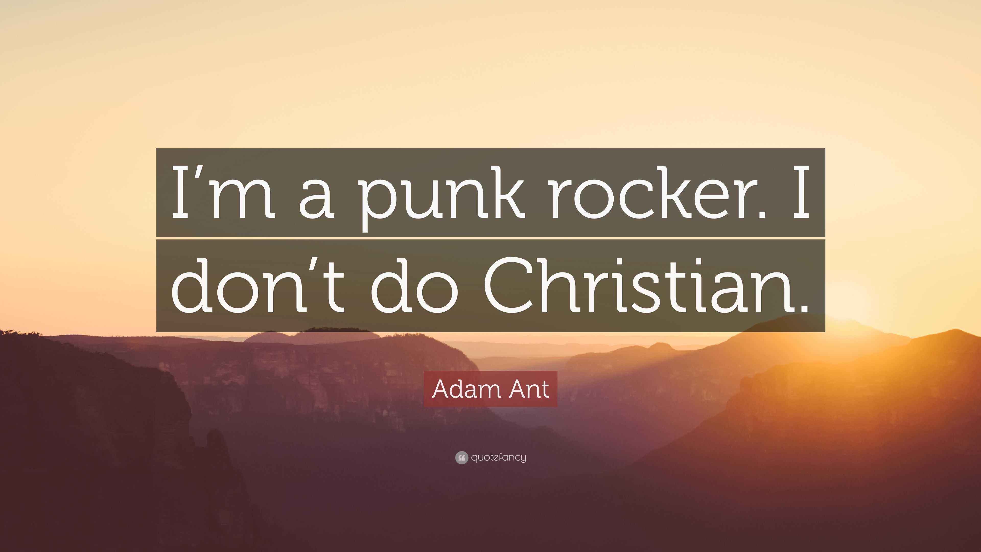 Adam Ant Quote: “I’m a punk rocker. I don’t do Christian.”