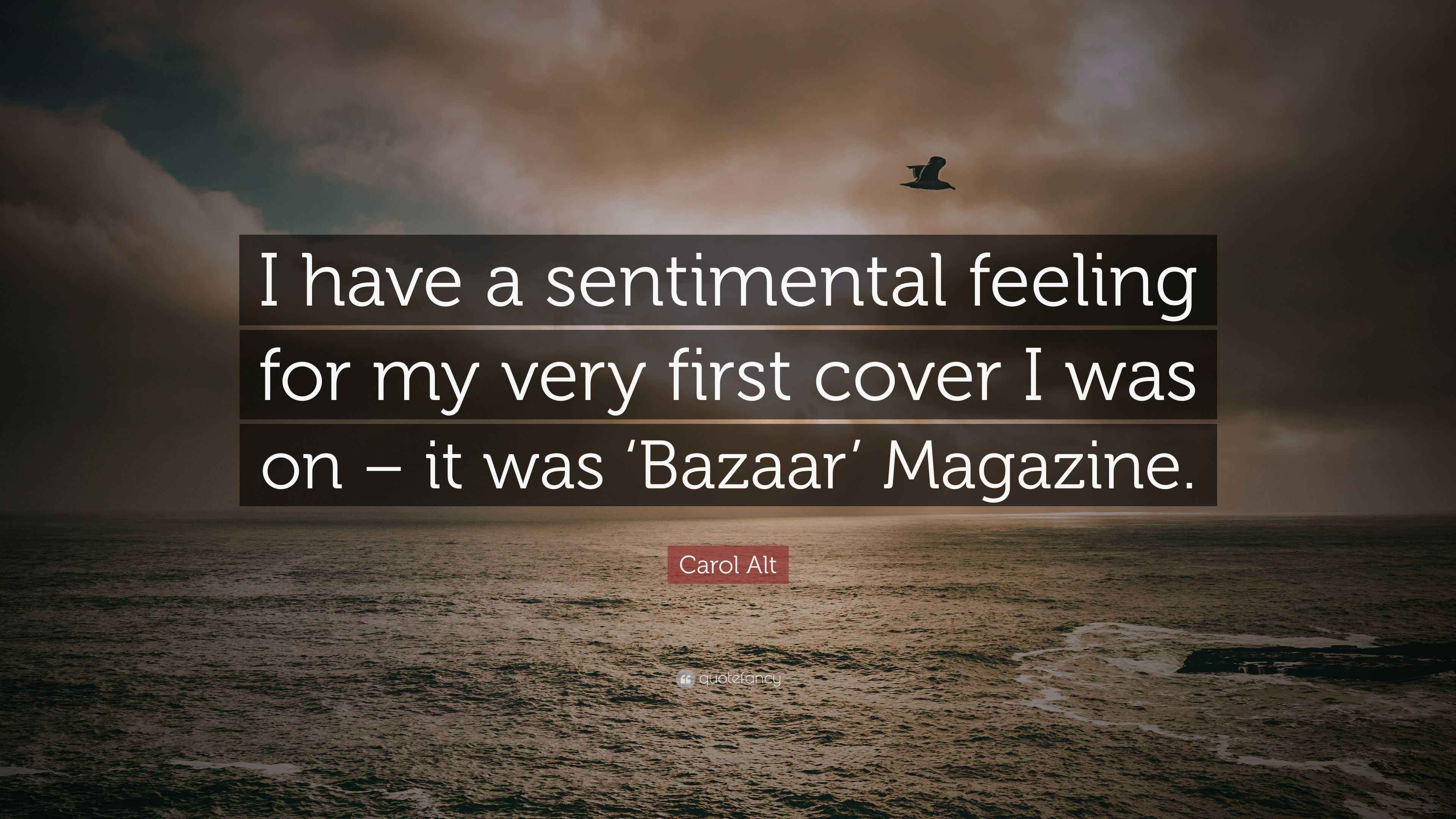 Carol Alt Quote: “I have a sentimental feeling for my very first cover ...