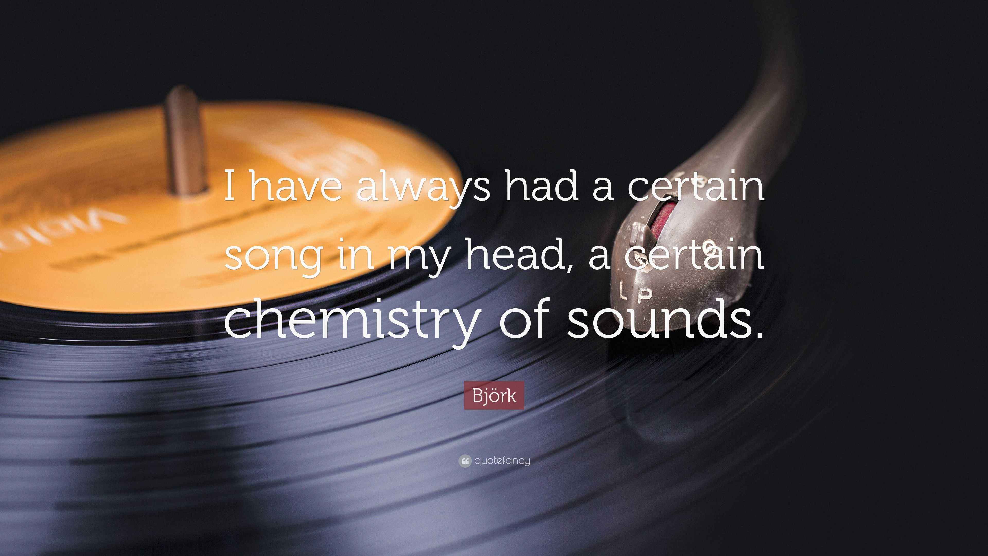 Björk Quote: “I have always had a certain song in my head, a certain ...