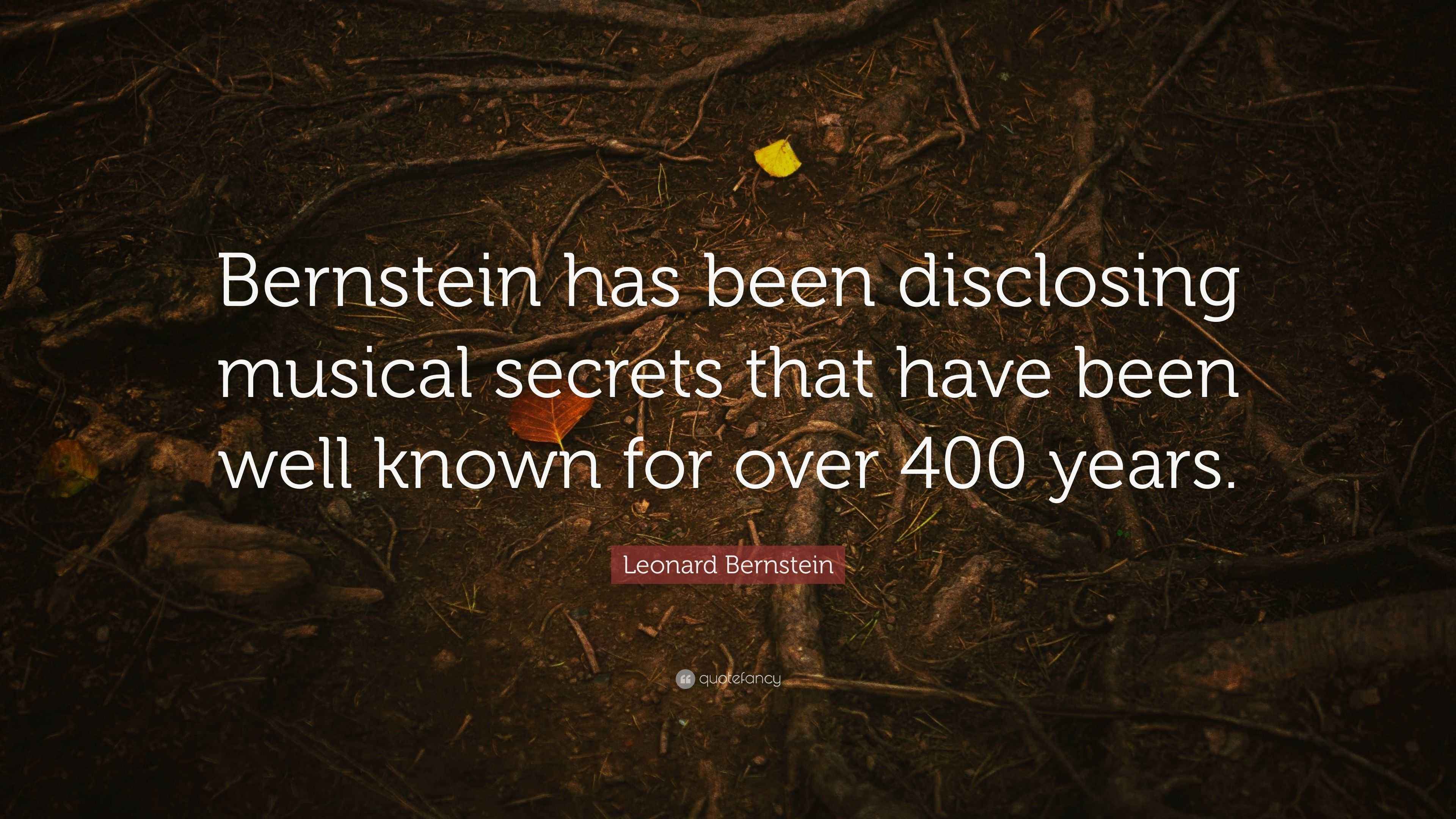 Leonard Bernstein Quote: “Bernstein has been disclosing musical secrets ...