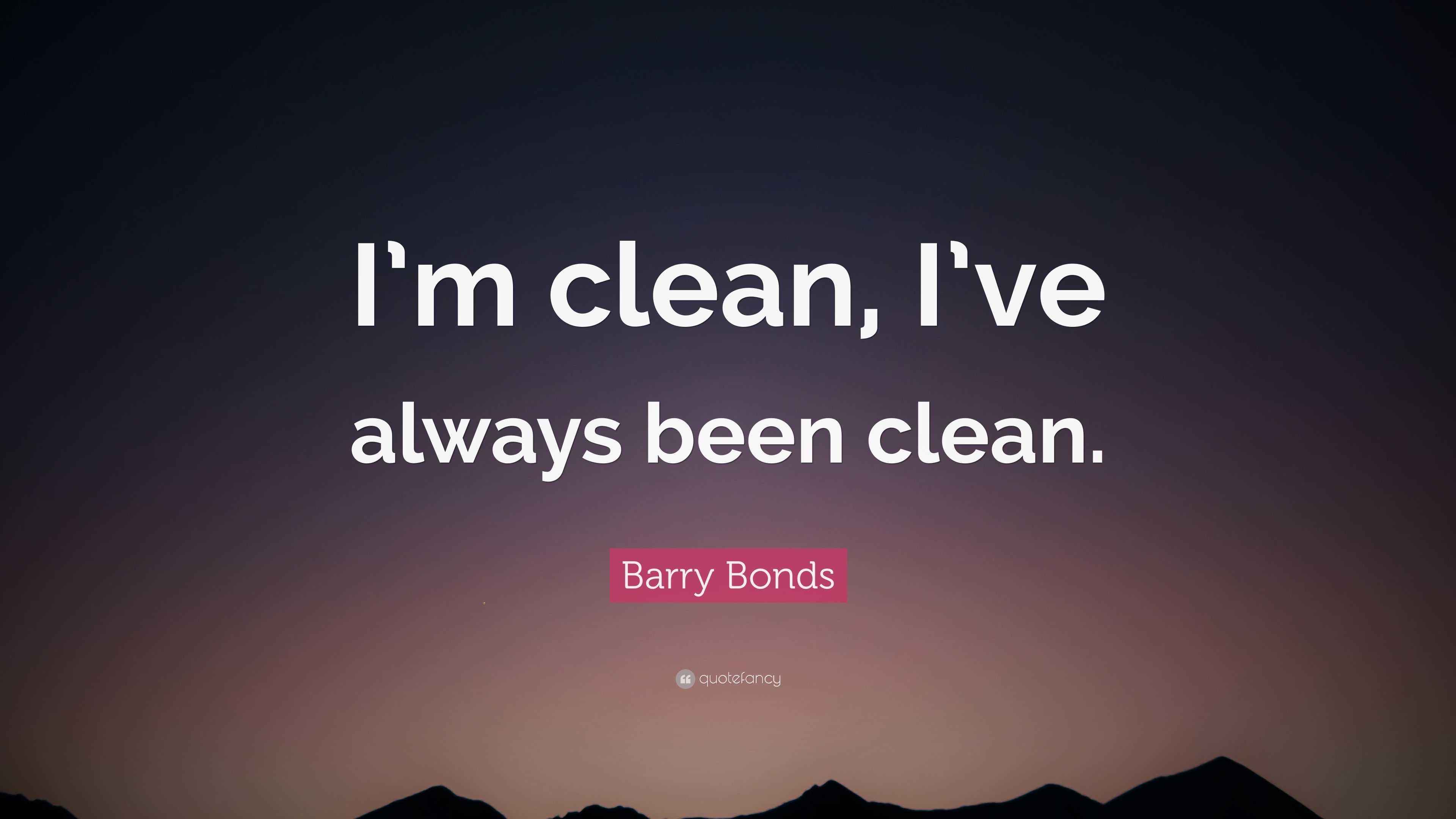 Barry Bonds Quote: “I’m clean, I’ve always been clean.”